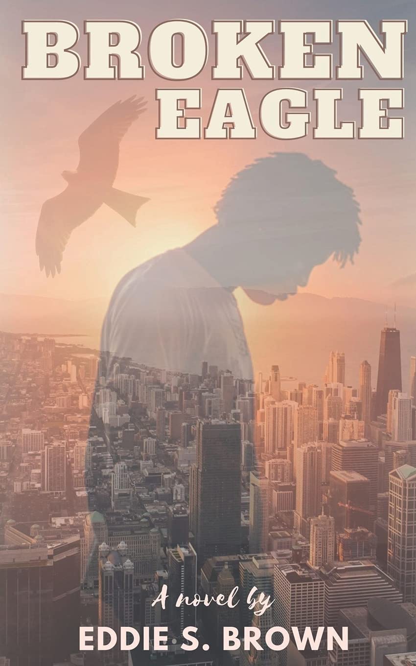 BROKEN Eagle by EDDIE S BROWN | Goodreads