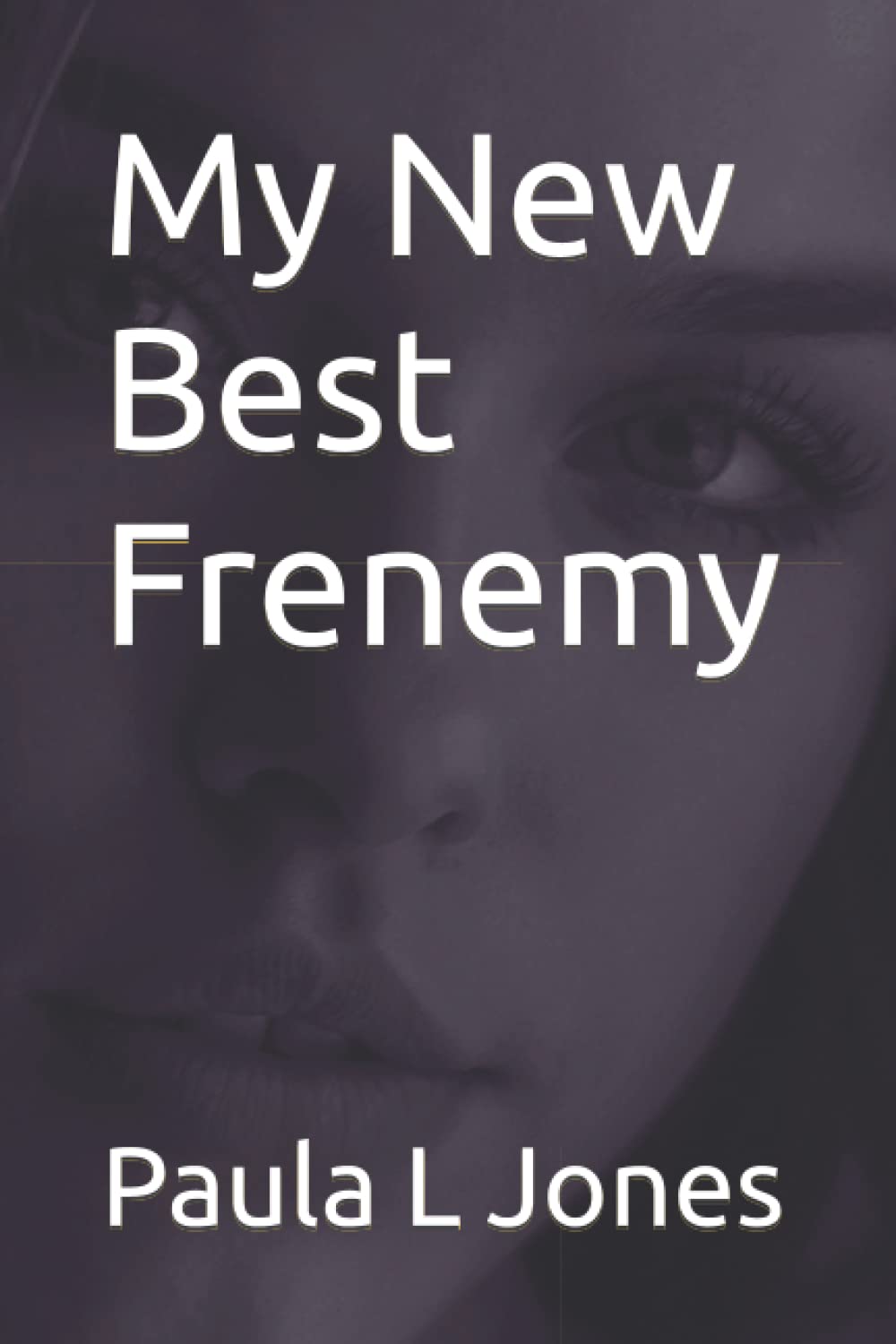 My New Best Frenemy by Paula L Jones | Goodreads