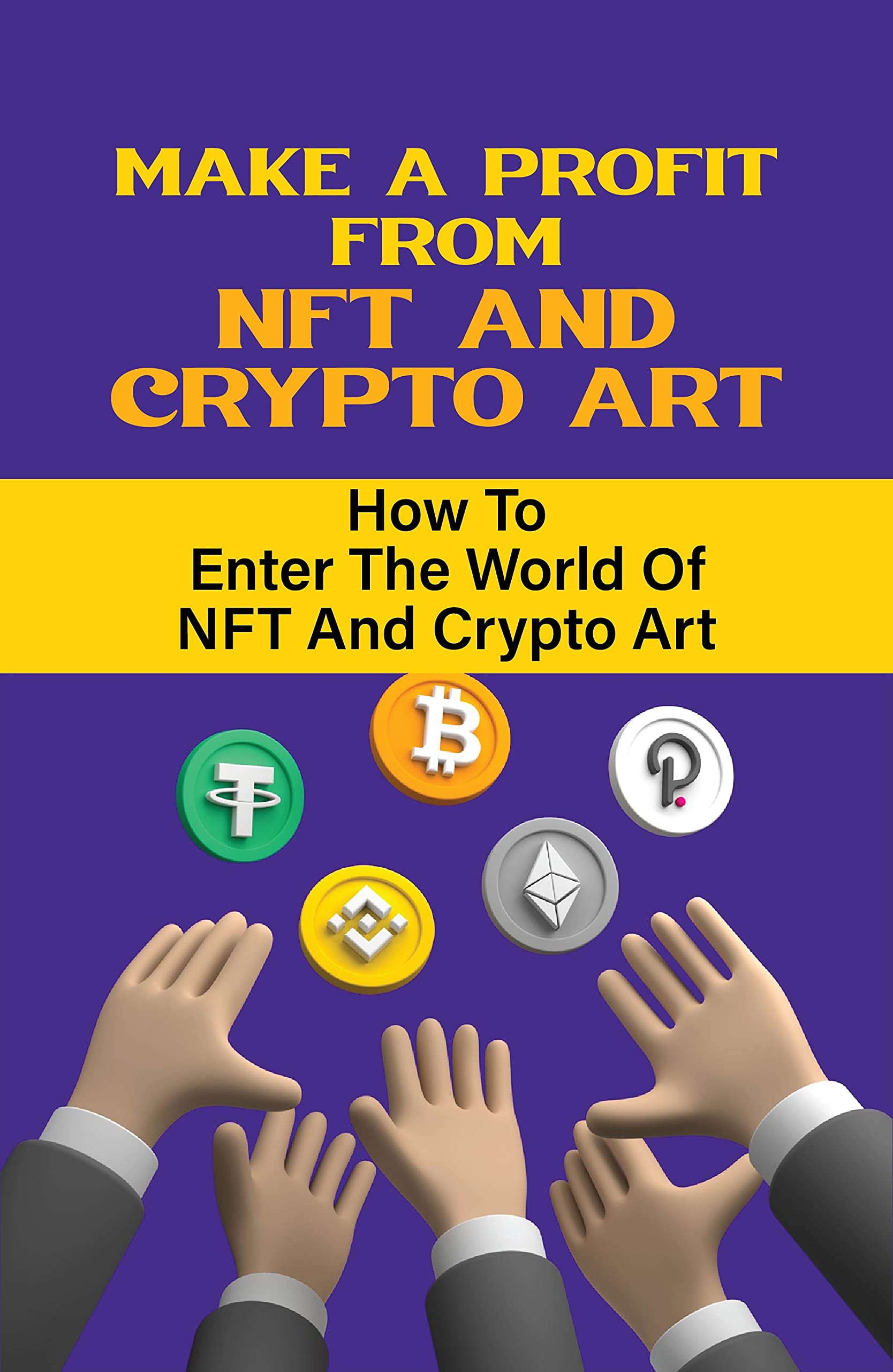 Make A Profit From NFT And Crypto Art: How To Enter The World Of NFT ...