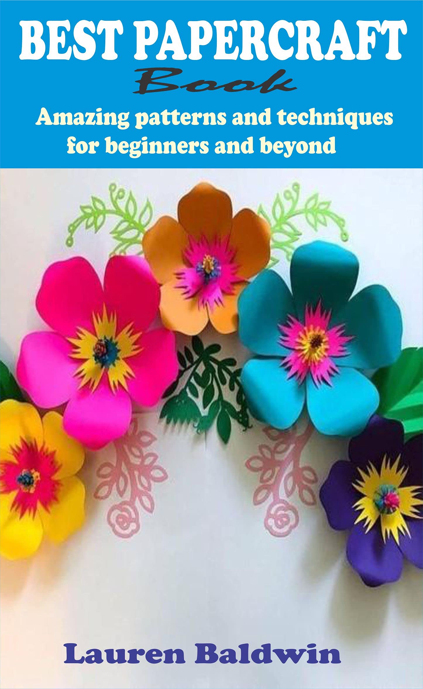 BEST PAPERCRAFT BOOK: Amazing patterns and techniques for beginners and ...