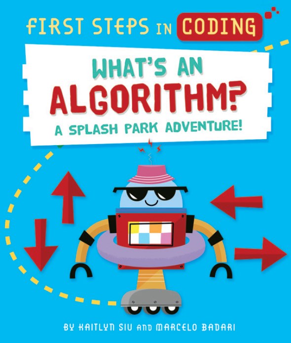 What’s an Algorithm?: A Splash Park Adventure! by Kaitlyn Siu | Goodreads