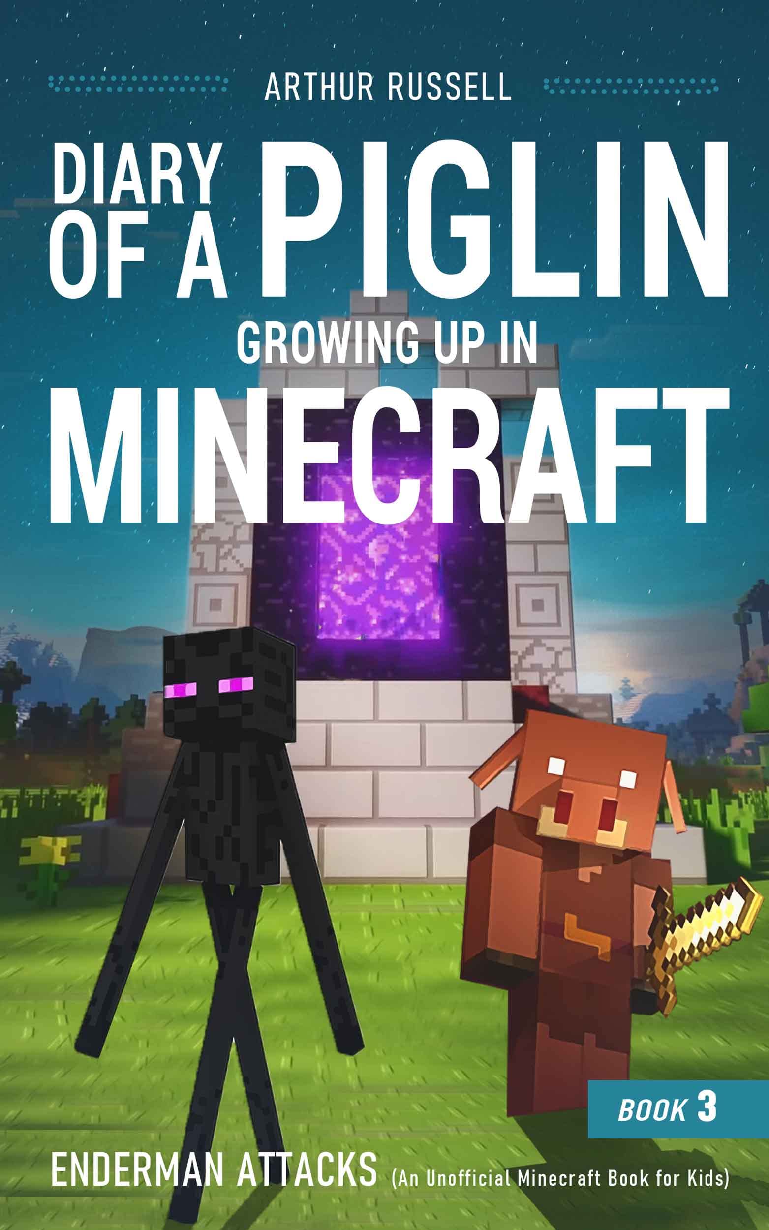 Diary of a Piglin Growing up in Minecraft Book 3: Enderman Attacks by Arthur Russell | Goodreads