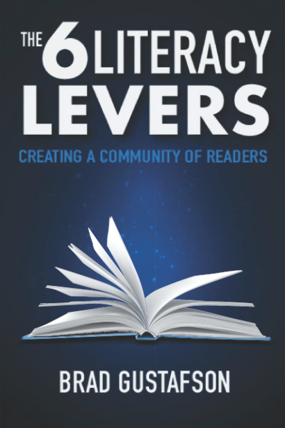 The 6 Literacy Levers by Brad R. Gustafson | Goodreads