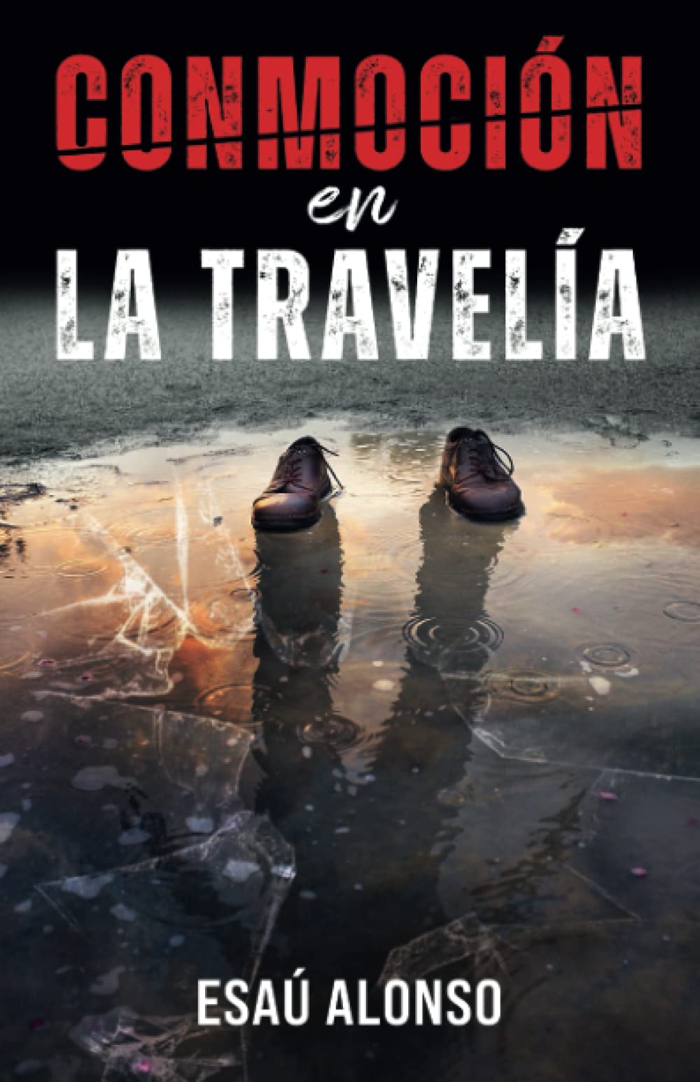 Conmoción en La Travelía (Spanish Edition) by Esaú Alonso Elizo | Goodreads