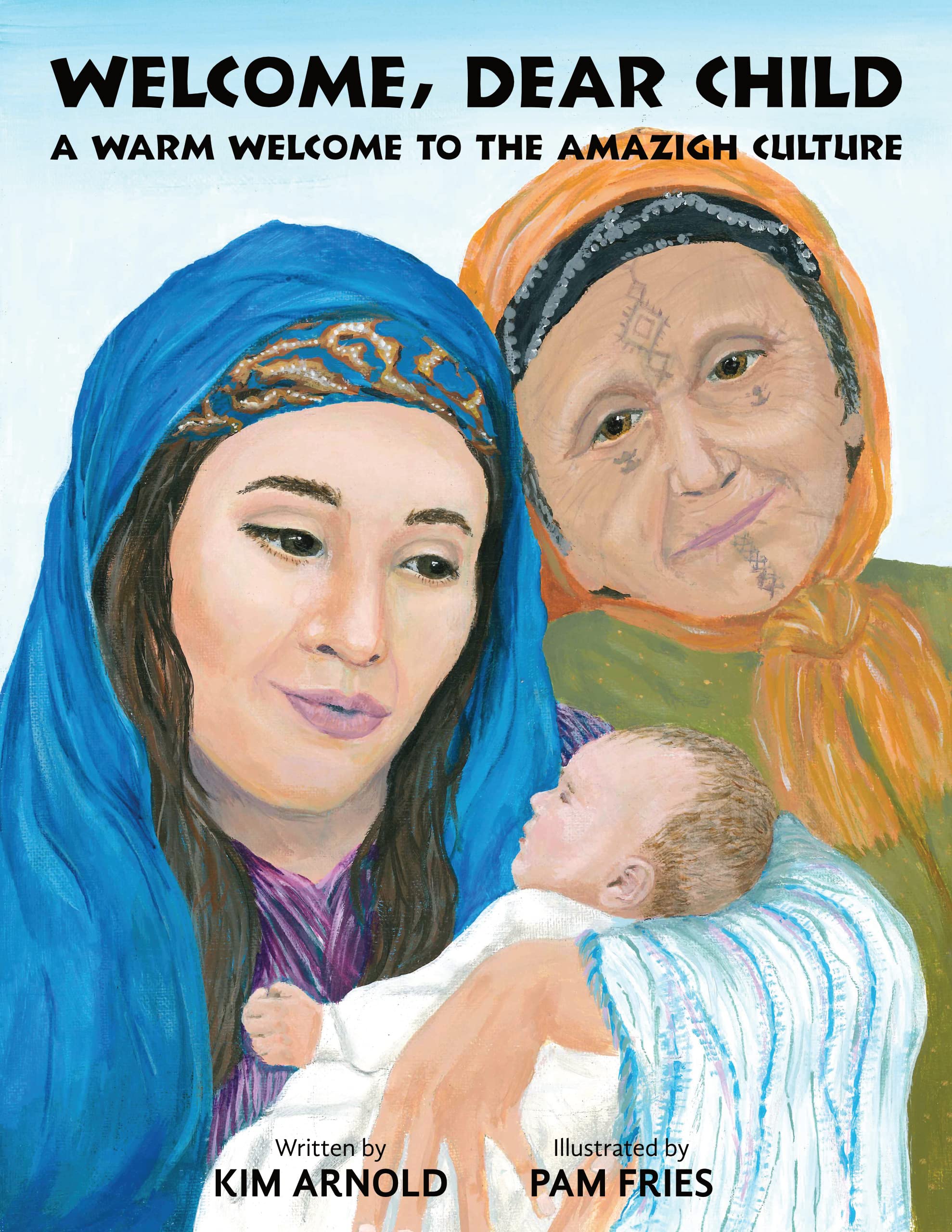 Welcome, Dear Child: A Warm Welcome to the Amazigh Culture by Kim Arnold | Goodreads