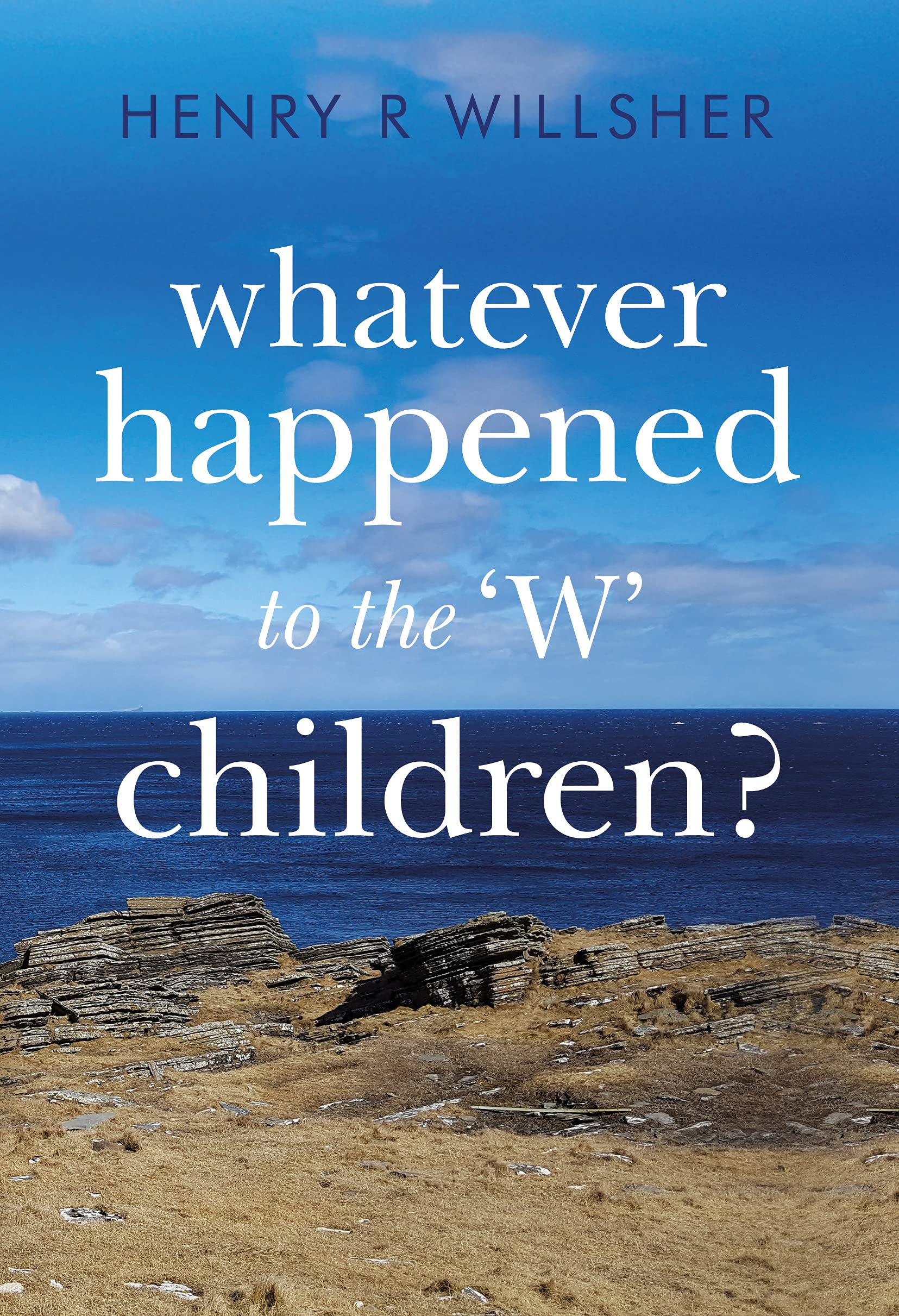 Whatever Happened to the ‘W’ Children? by Henry Willsher | Goodreads