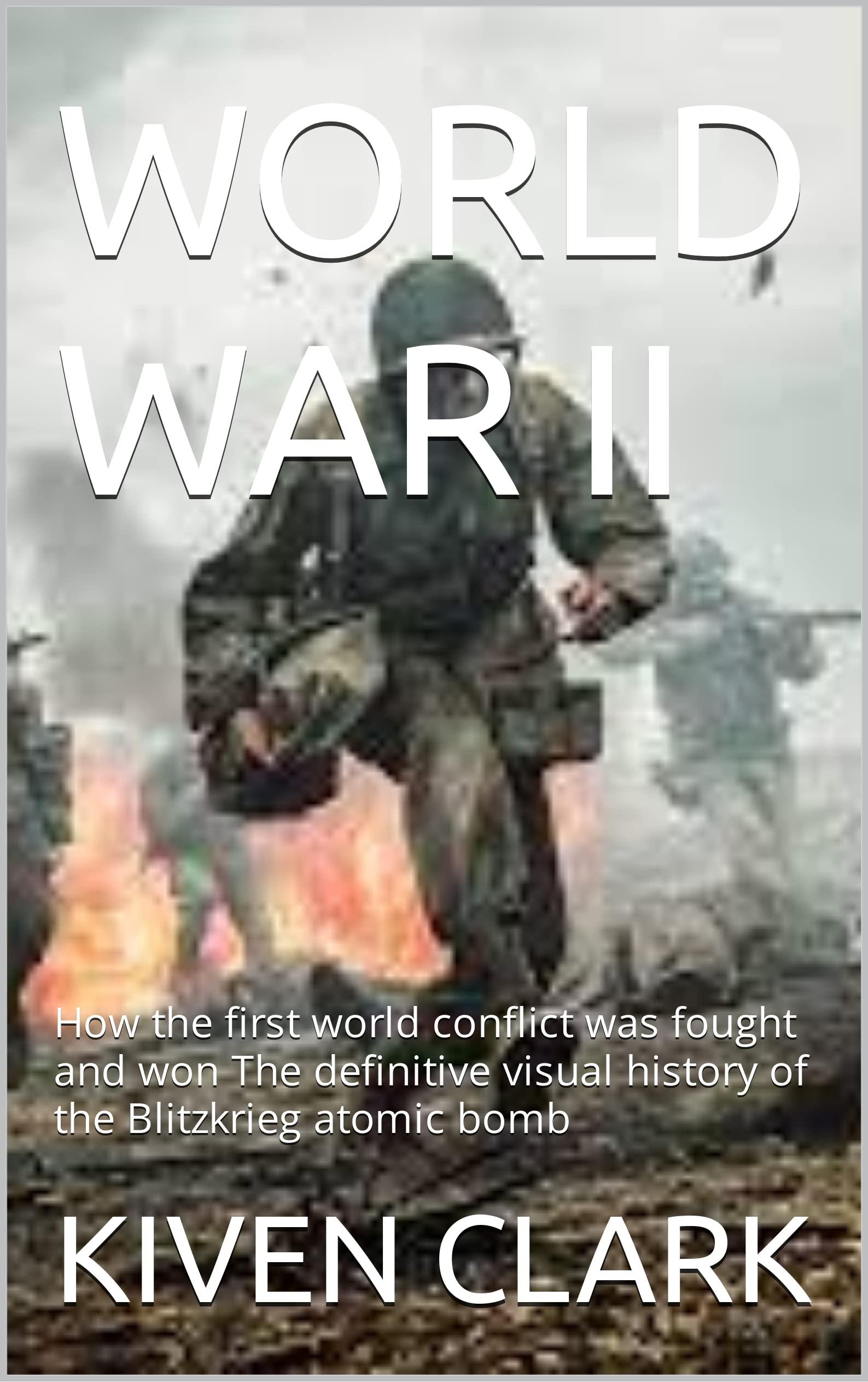 WORLD WAR II: How the first world conflict was fought and won The ...