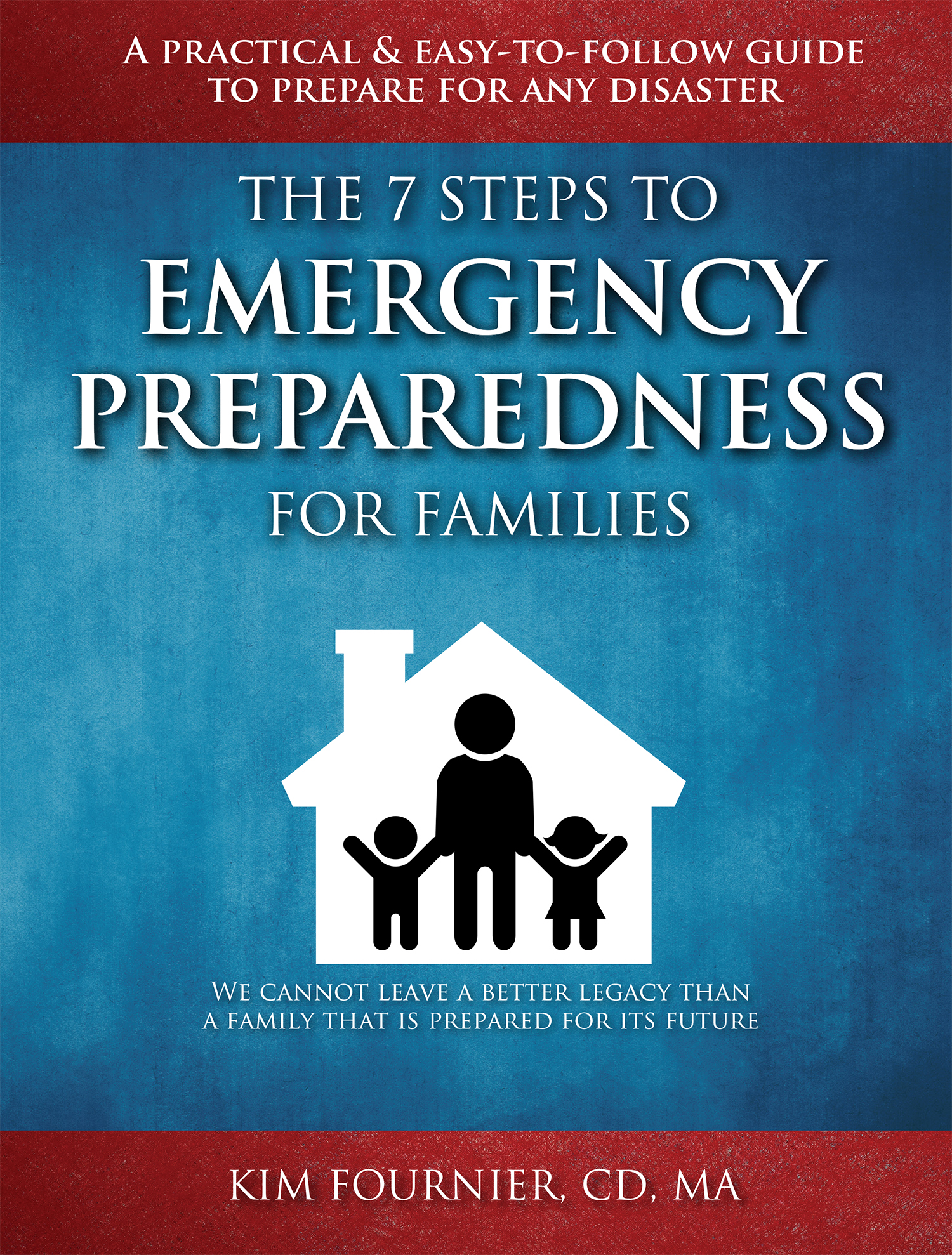 The 7 Steps to Emergency Preparedness for Families: A Practical and ...