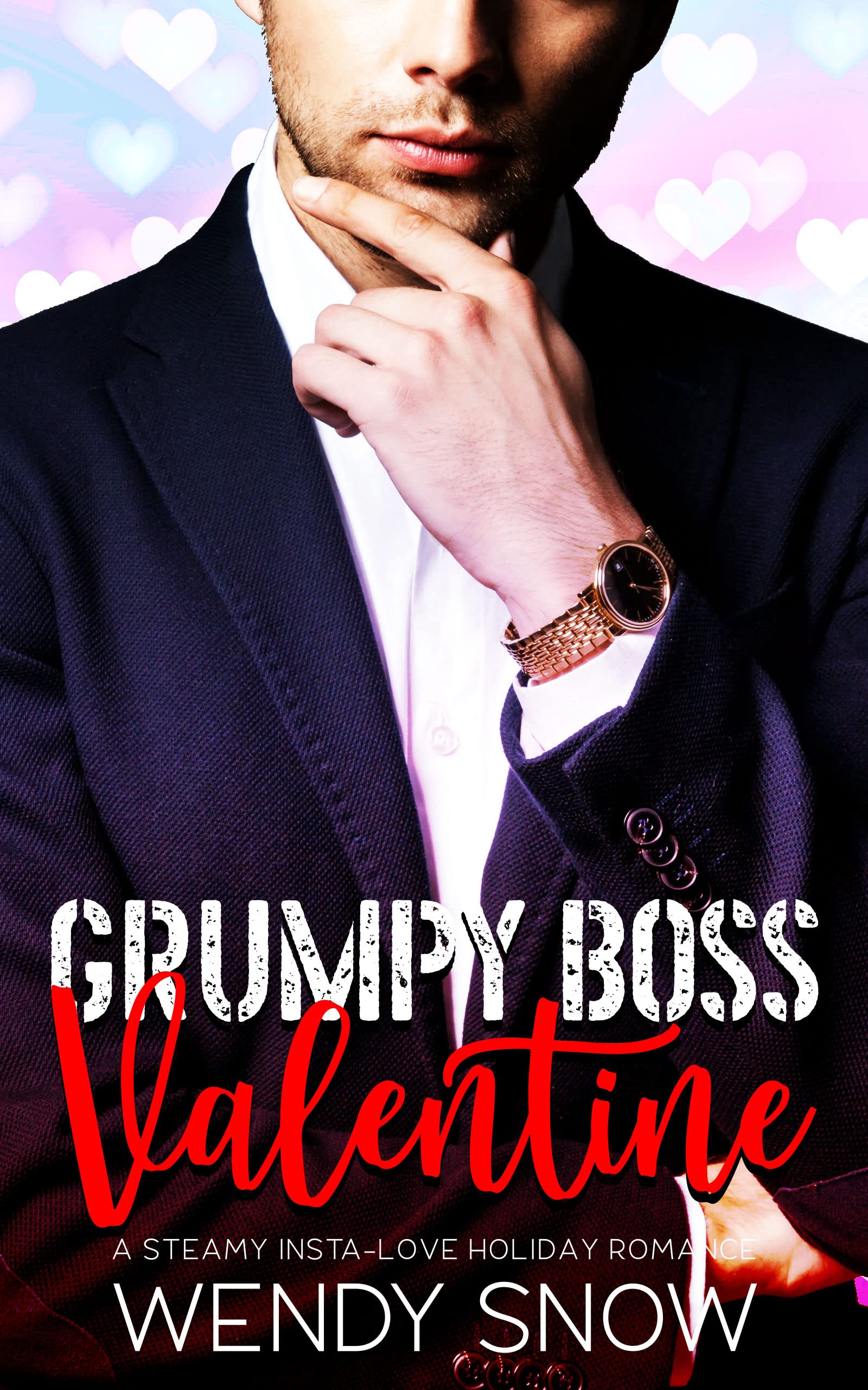 Grumpy Boss Valentine by Wendy Snow | Goodreads
