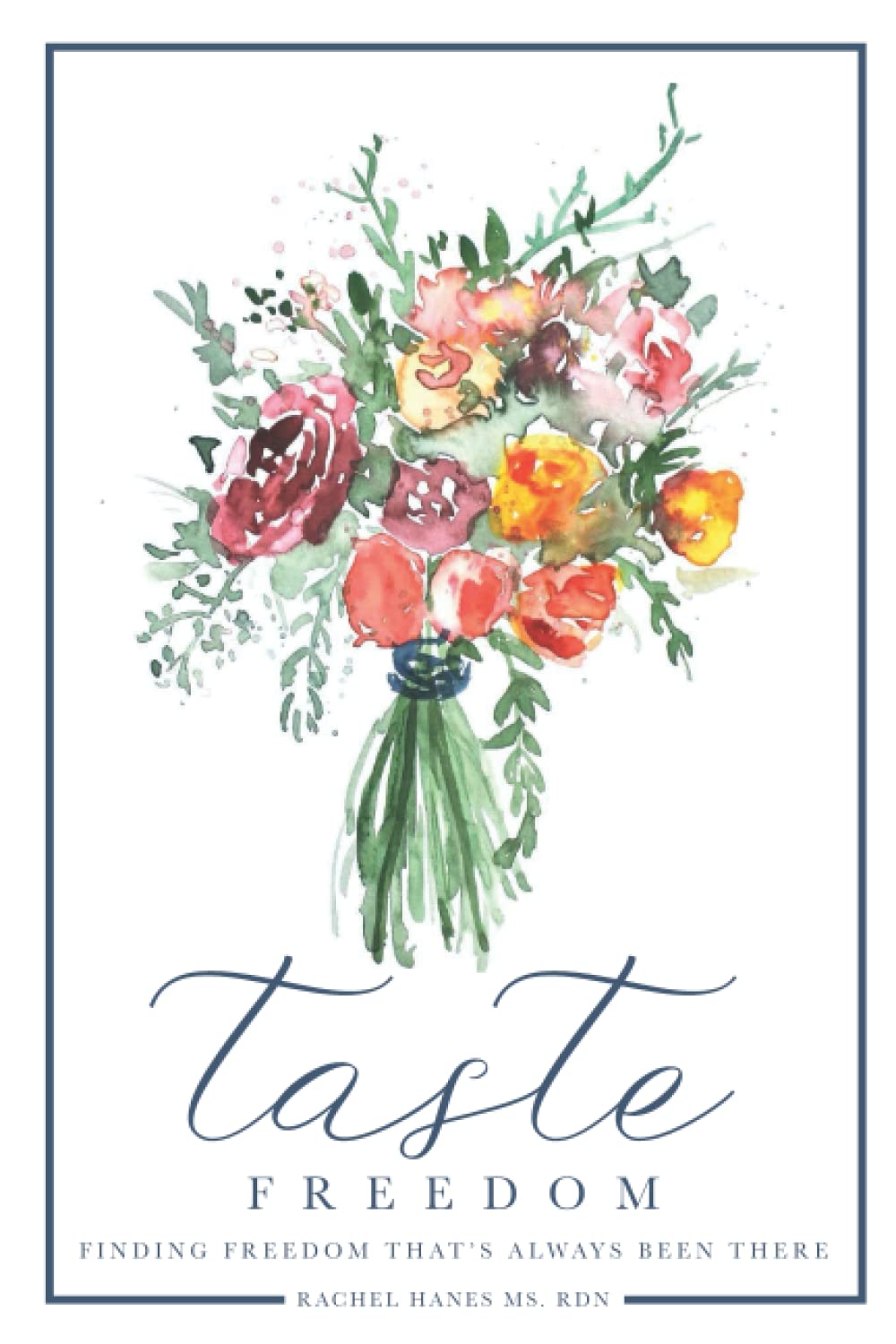 Taste Freedom: Finding Freedom That's Always Been There by Rachel Hanes ...