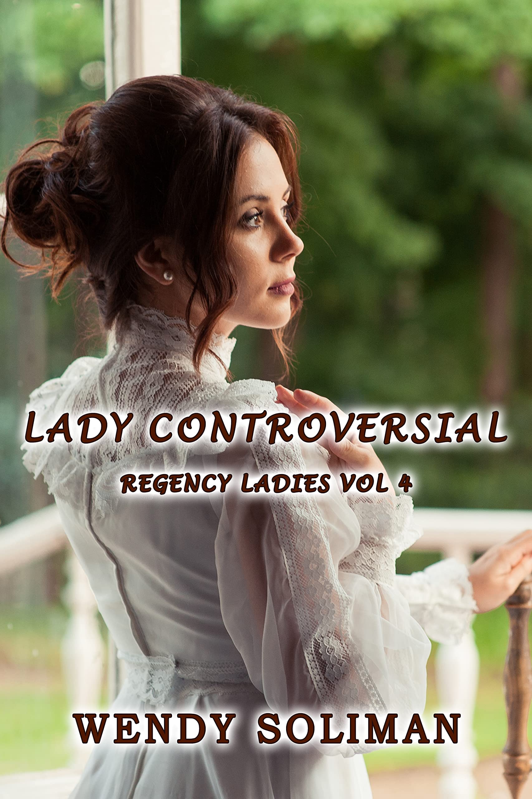 Lady Controversial: Regency Ladies Vol 4 by Wendy Soliman | Goodreads