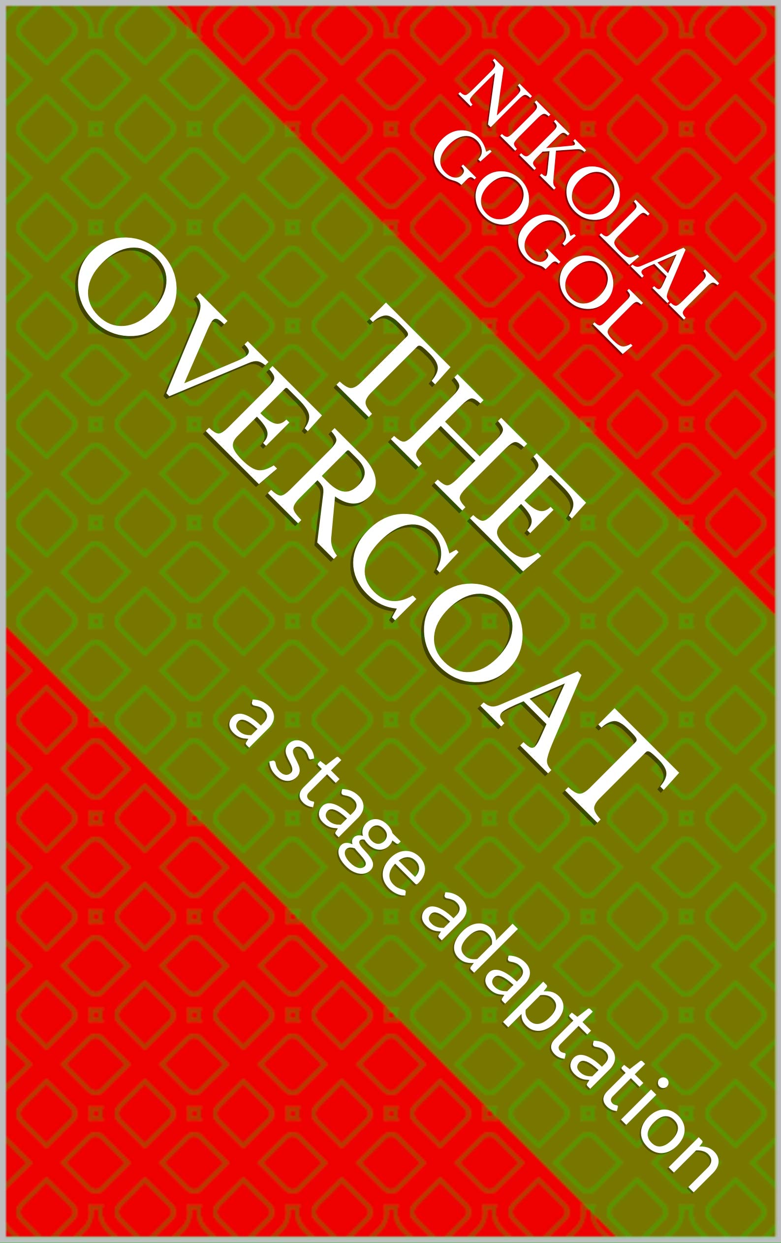 The Overcoat: a stage adaptation by Nikolai Gogol | Goodreads