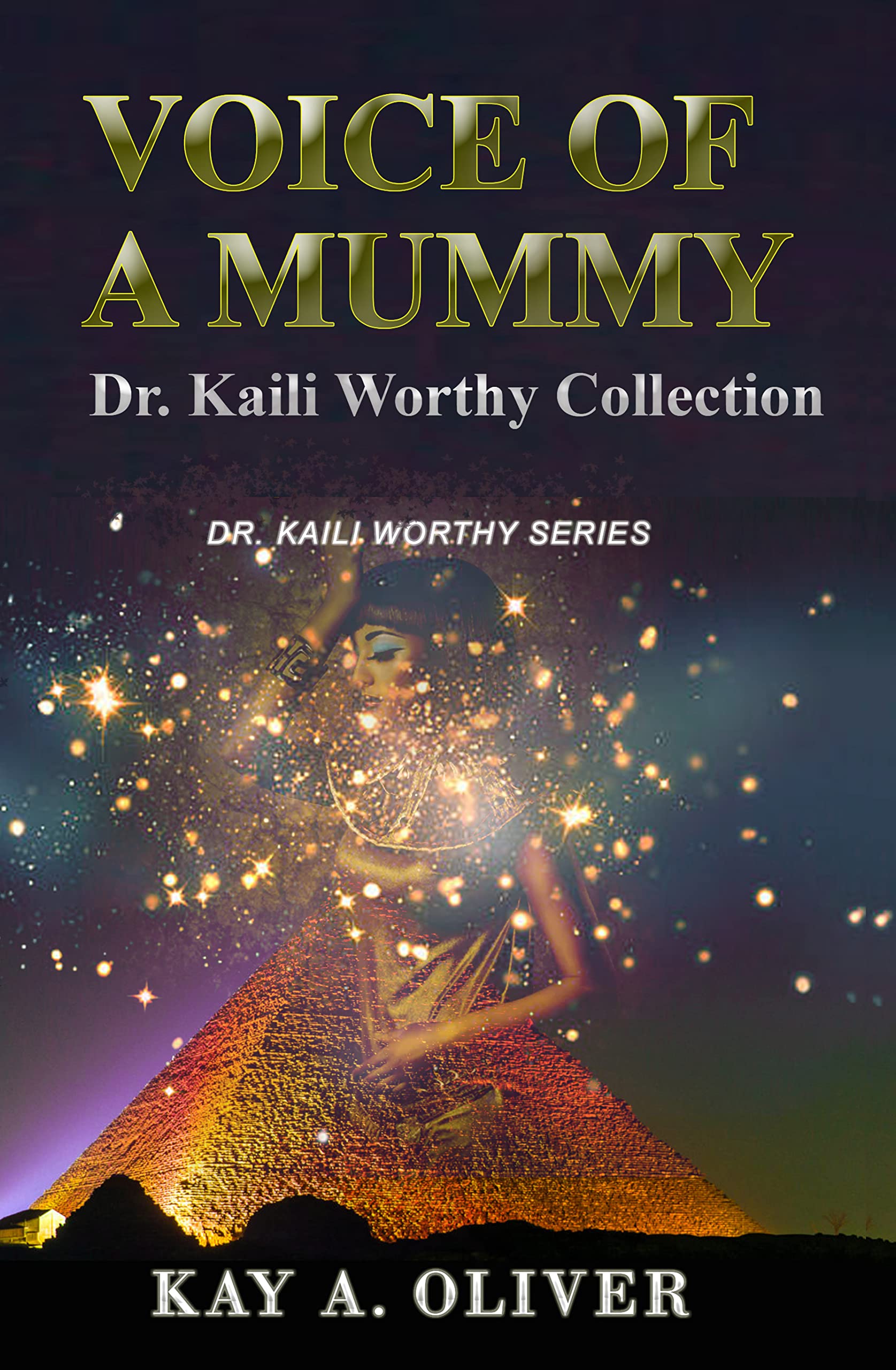Voice of a Mummy (Dr. Kaili Worthy Series) by Kay A. Oliver | Goodreads