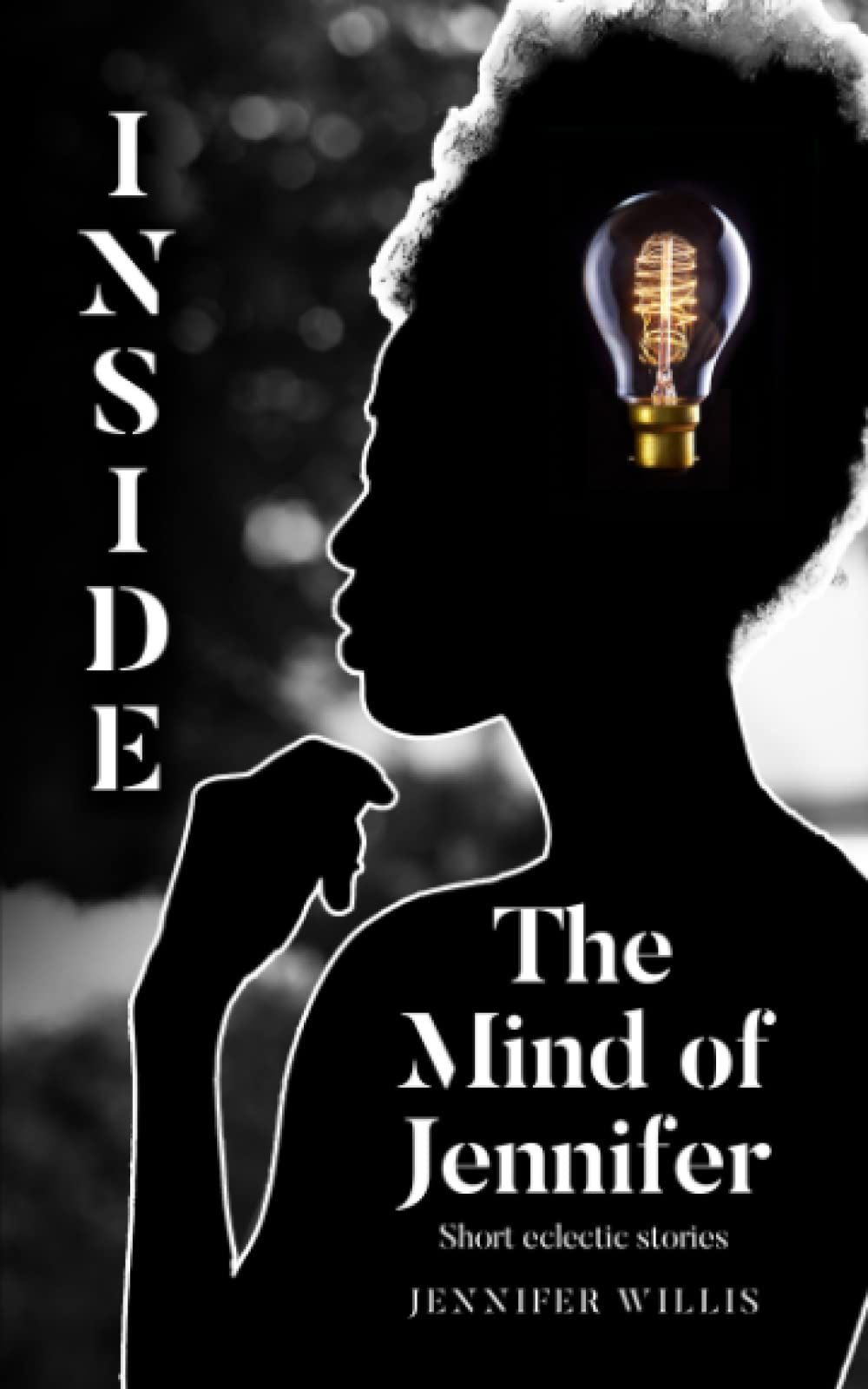 Inside The Mind Of Jennifer: Short Eclectic Stories by Jennifer Willis ...