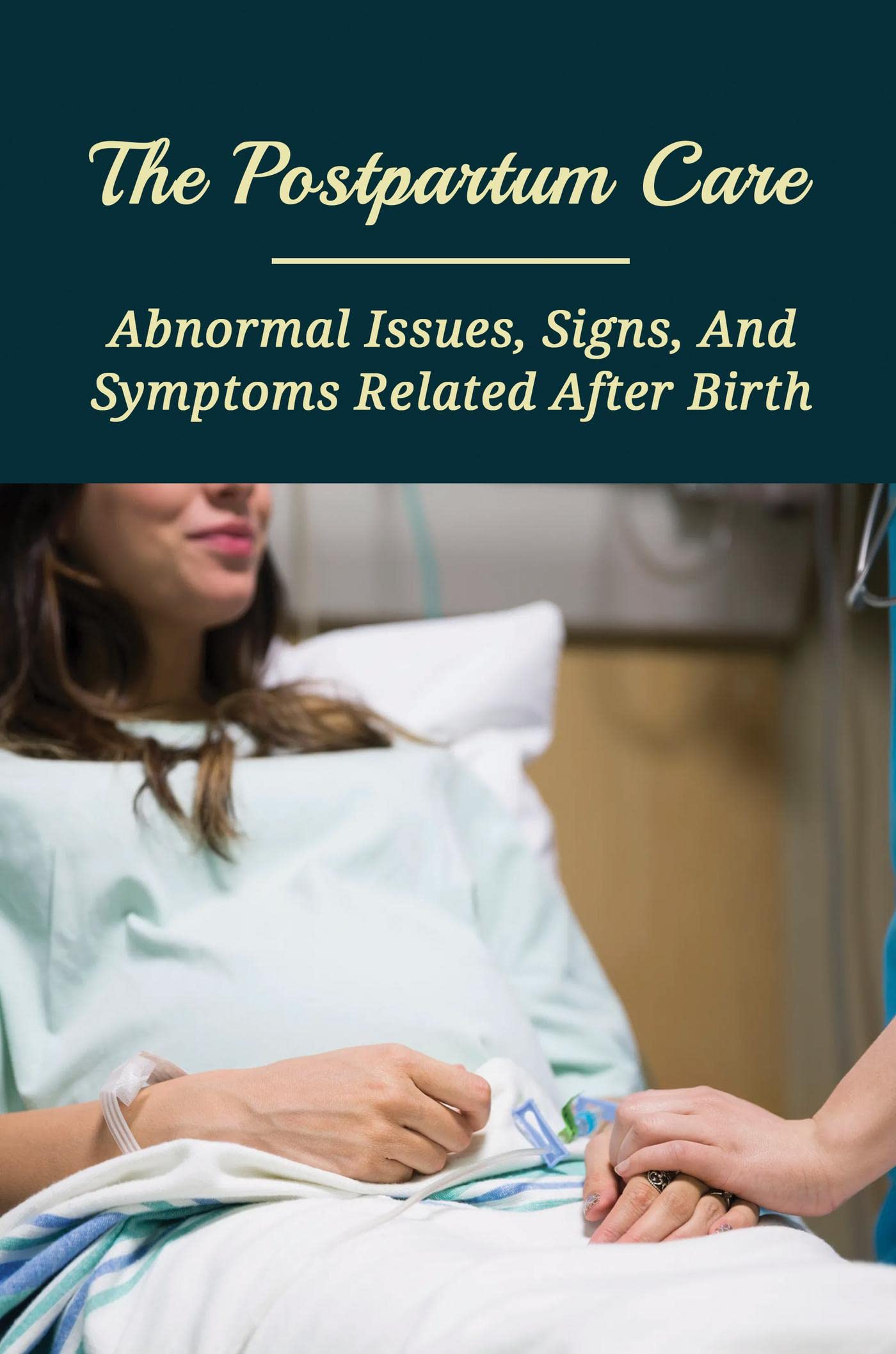 The Postpartum Care: Abnormal Issues, Signs, And Symptoms Related After ...