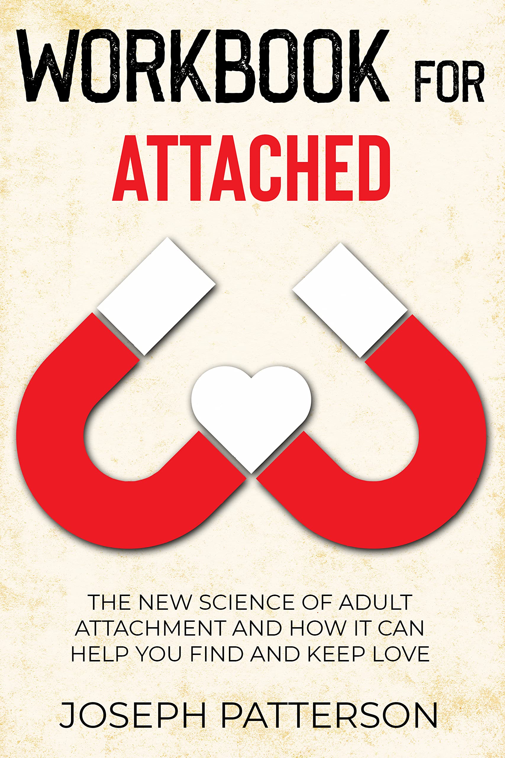 Workbook For Attached: The New Science Of Adult Attachment And How It ...