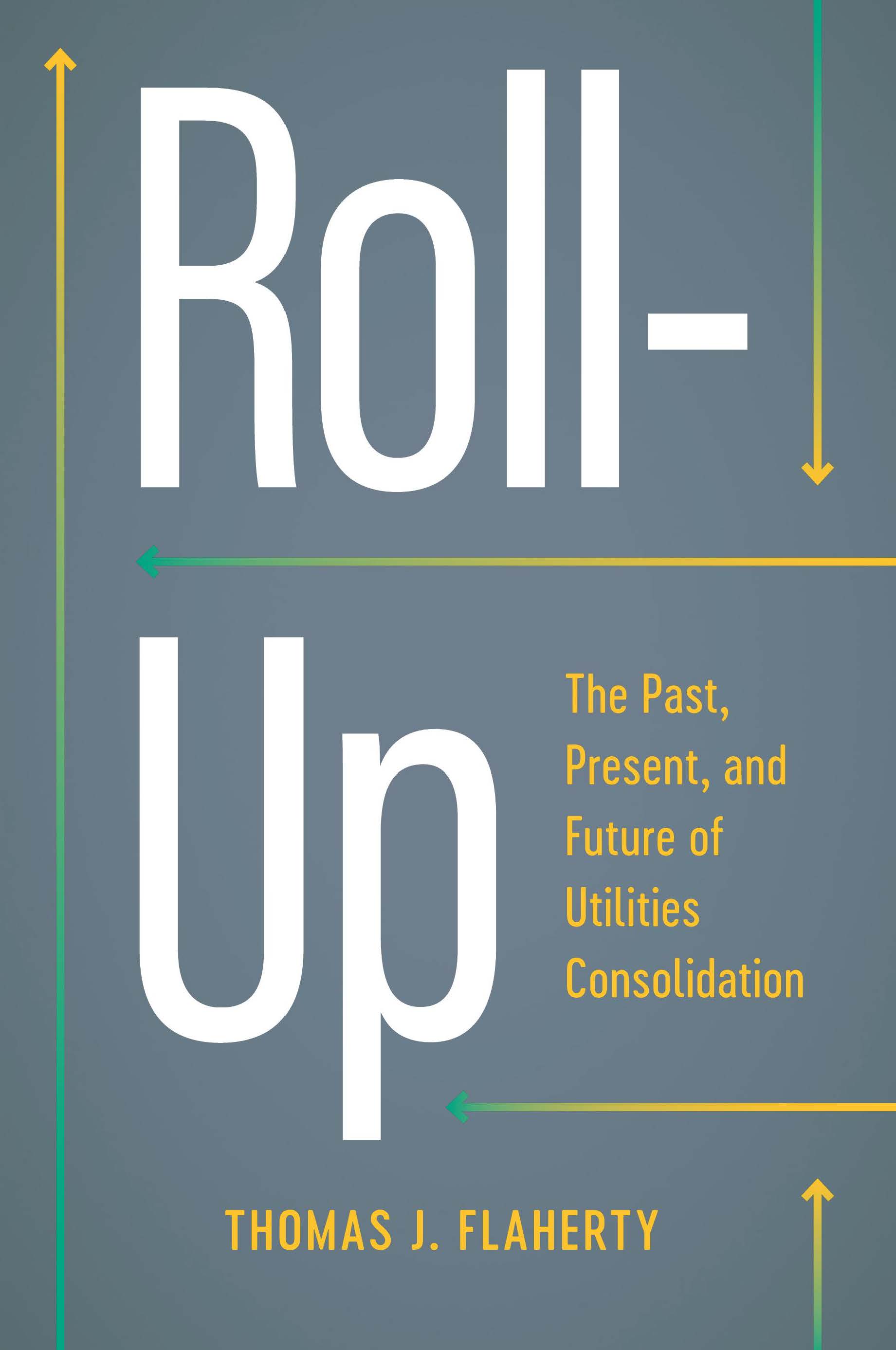 Roll-Up: The Past, Present, and Future of Utilities Consolidation by ...