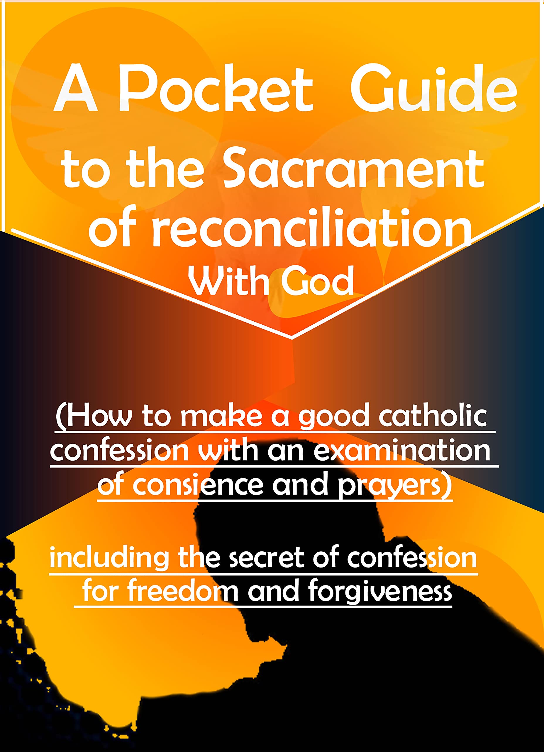 A Pocket Guide to the Sacrament of Reconciliation with God (How to Make ...