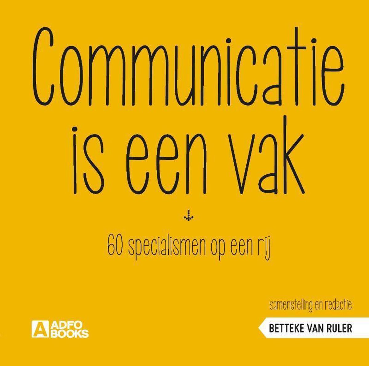 Communicatie is een vak by Betteke van Ruler | Goodreads