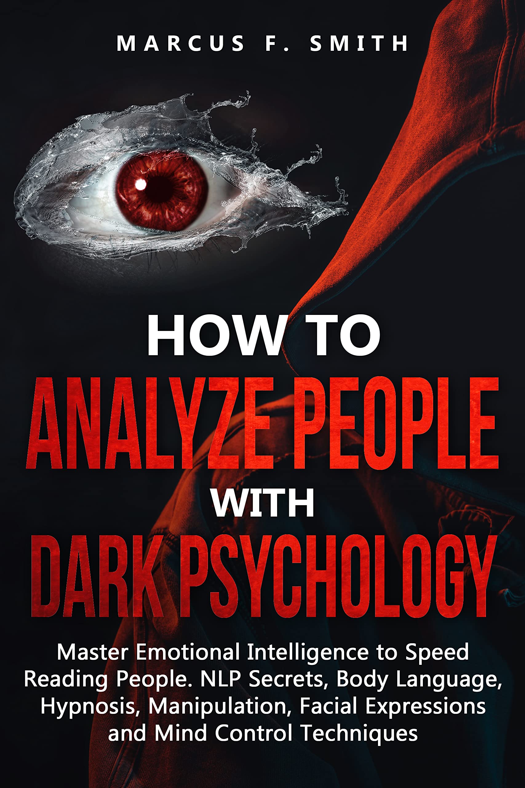 How to Analyze People with Dark Psychology: Master Emotional Intelligence to Speed Reading ...