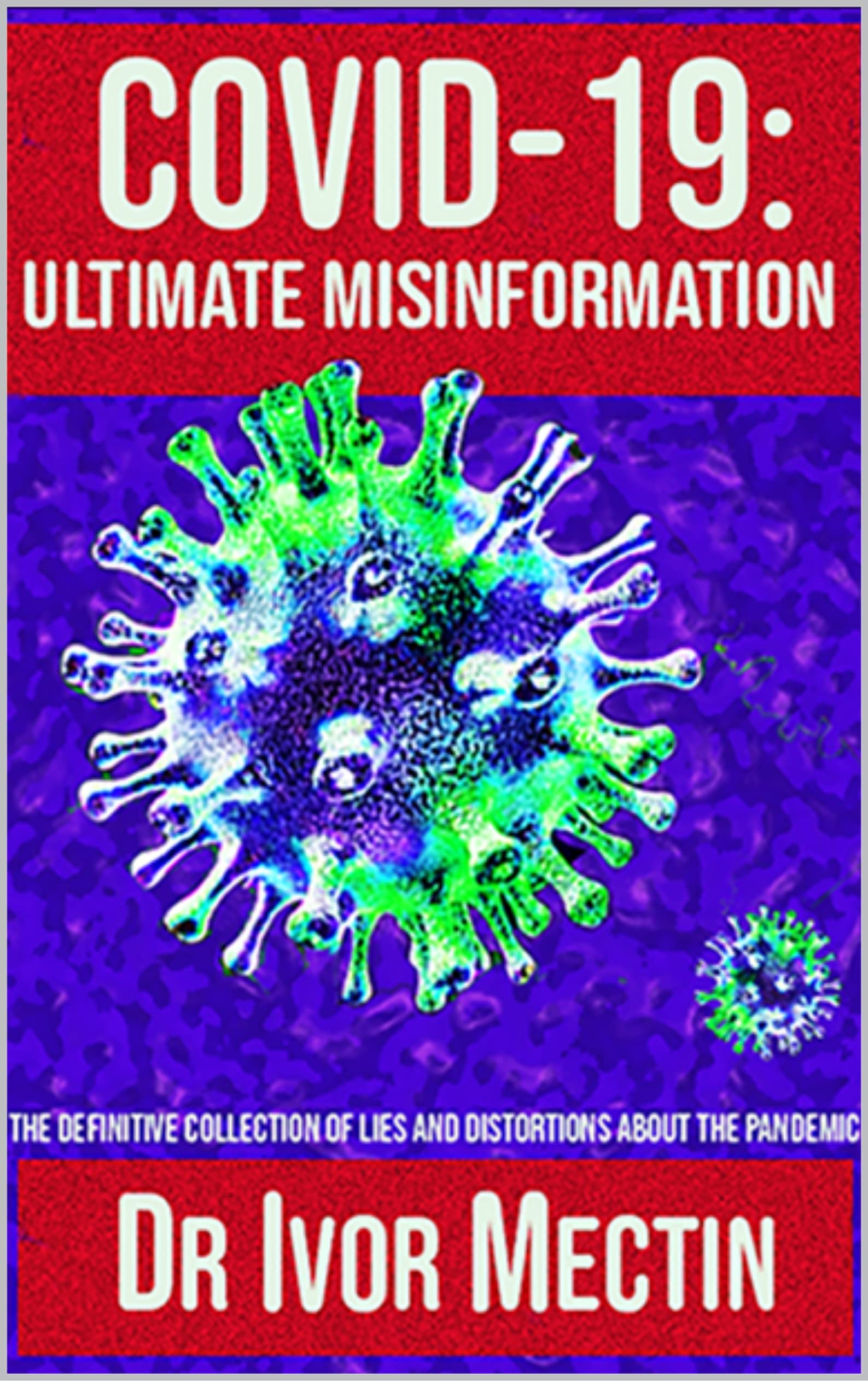COVID-19: Ultimate Misinformation by Ivor Mectin | Goodreads