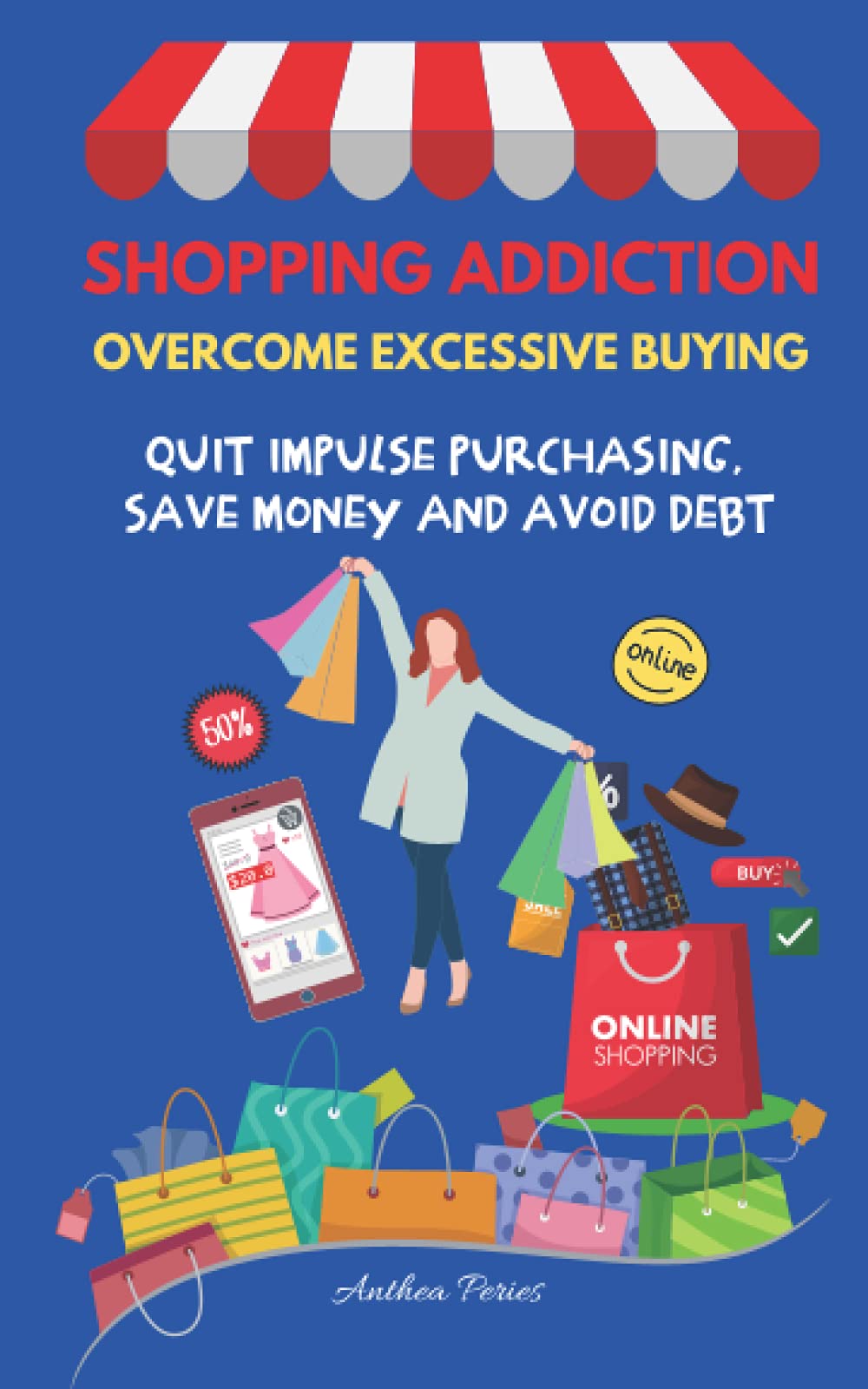 Shopping Addiction: Overcome Excessive Buying: Quit Impulse Purchasing ...