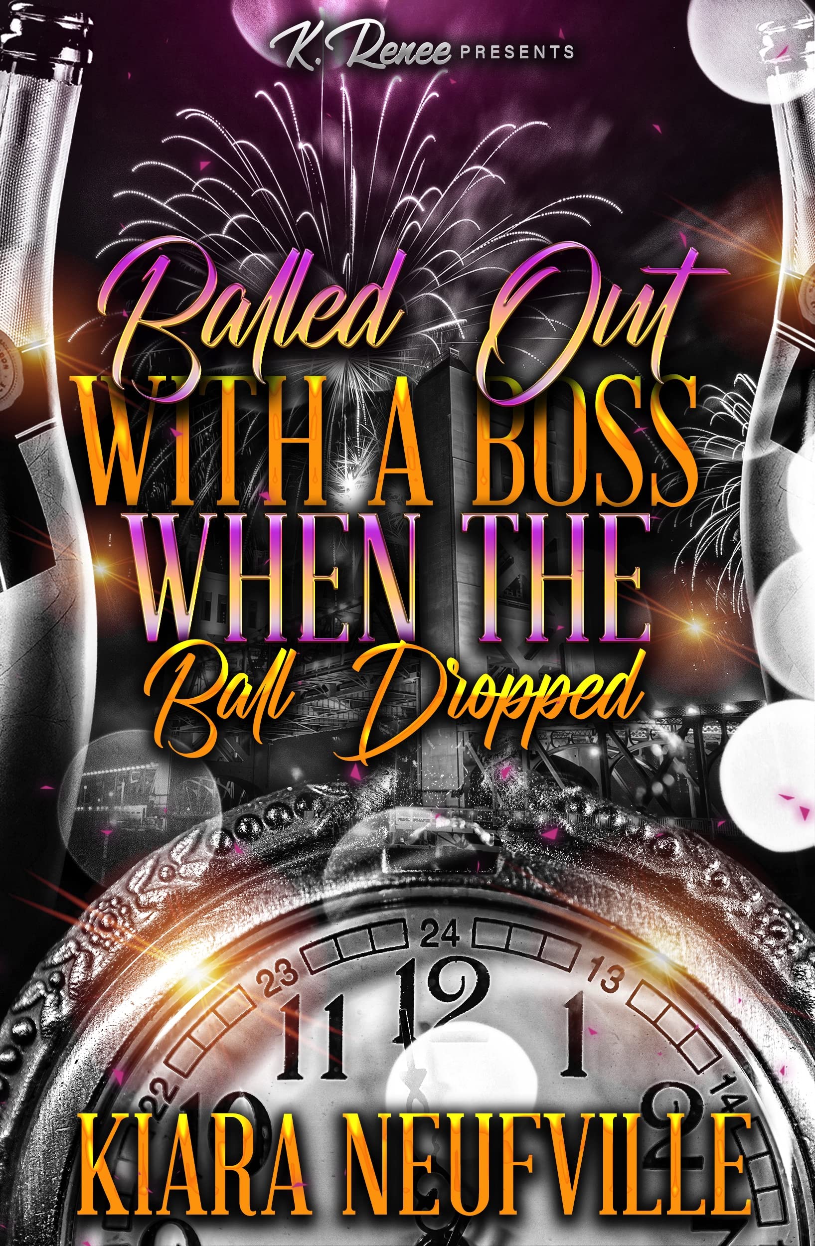 Balled Out With A Boss When The Ball Dropped by Kiara Neufville | Goodreads