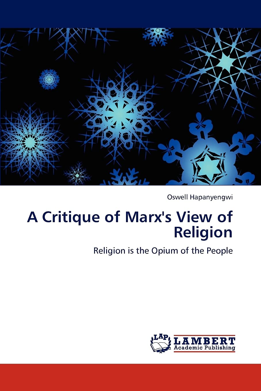 A Critique of Marx's View of Religion: Religion is the Opium of the ...
