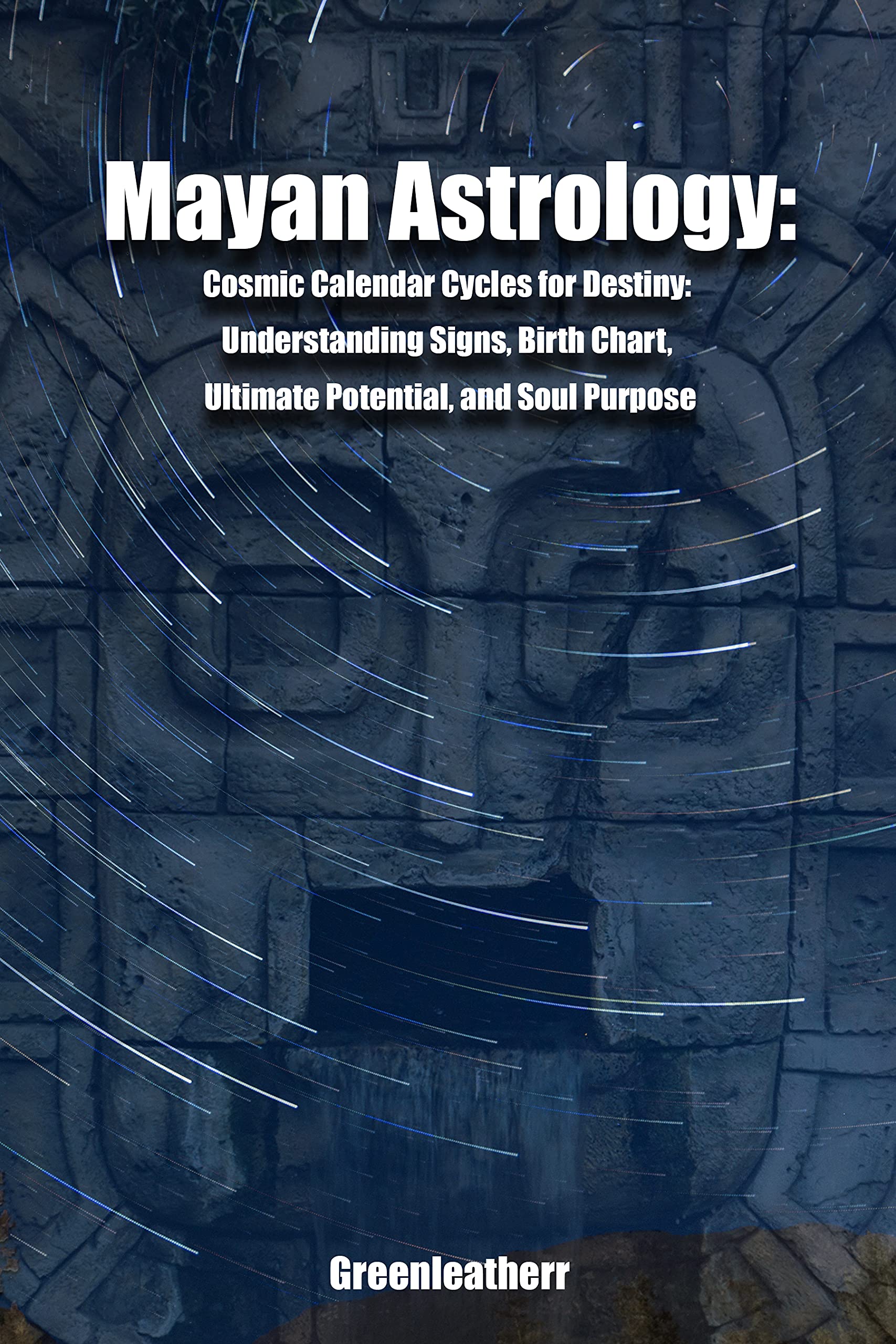 Mayan Astrology: Cosmic Calendar Cycles for Destiny: Understanding ...