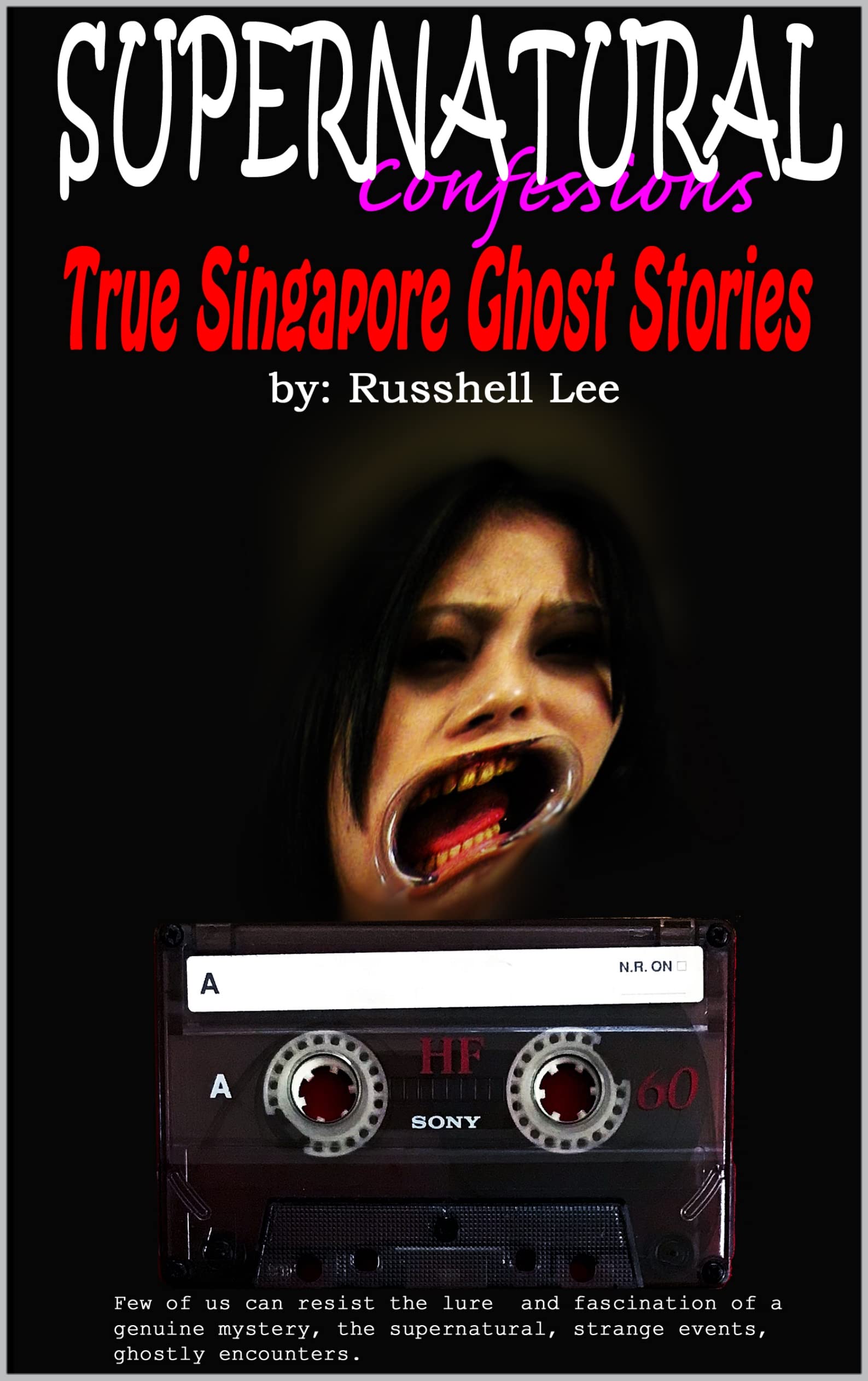 Supernatural Confessions True Singapore Ghost Stories by Russhell Lee ...