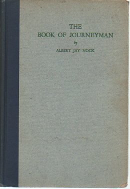 Book of the Journeyman: Essays from the New Freeman by Albert Jay Nock ...
