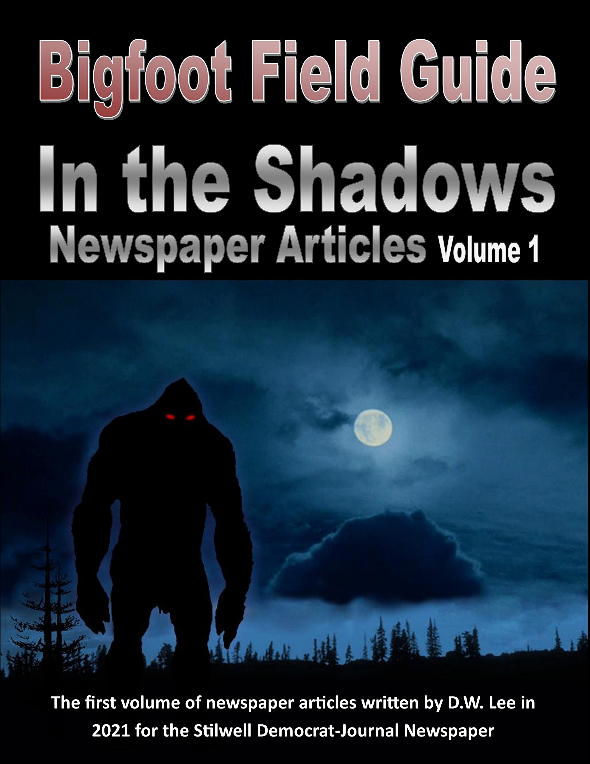 Bigfoot Field Guide - In the Shadows - Newspaper Articles by D.W. Lee | Goodreads