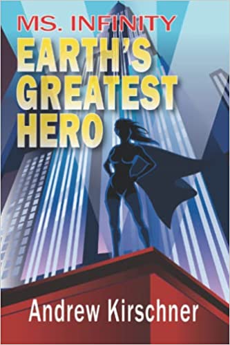 Ms. Infinity: Earth's Greatest Hero by Andrew Kirschner | Goodreads
