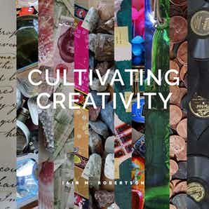 Cultivating Creativity by Iain Robertson | Goodreads