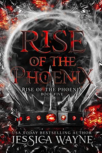 Rise Of The Phoenix (Rise Of The Phoenix, #5) by Jessica Wayne | Goodreads