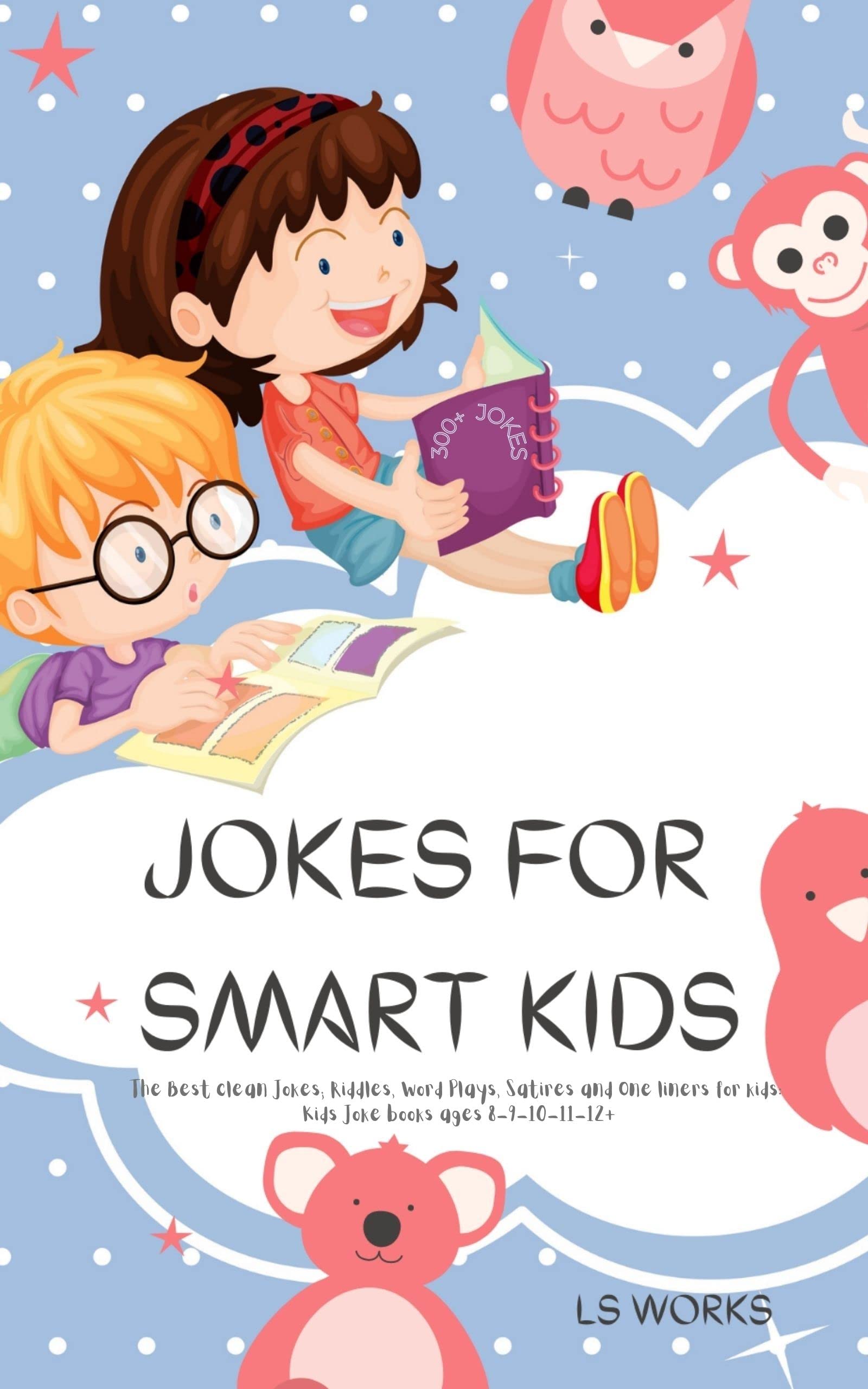 JOKES FOR SMART KIDS: The Best clean Jokes; Riddles, Word Plays ...