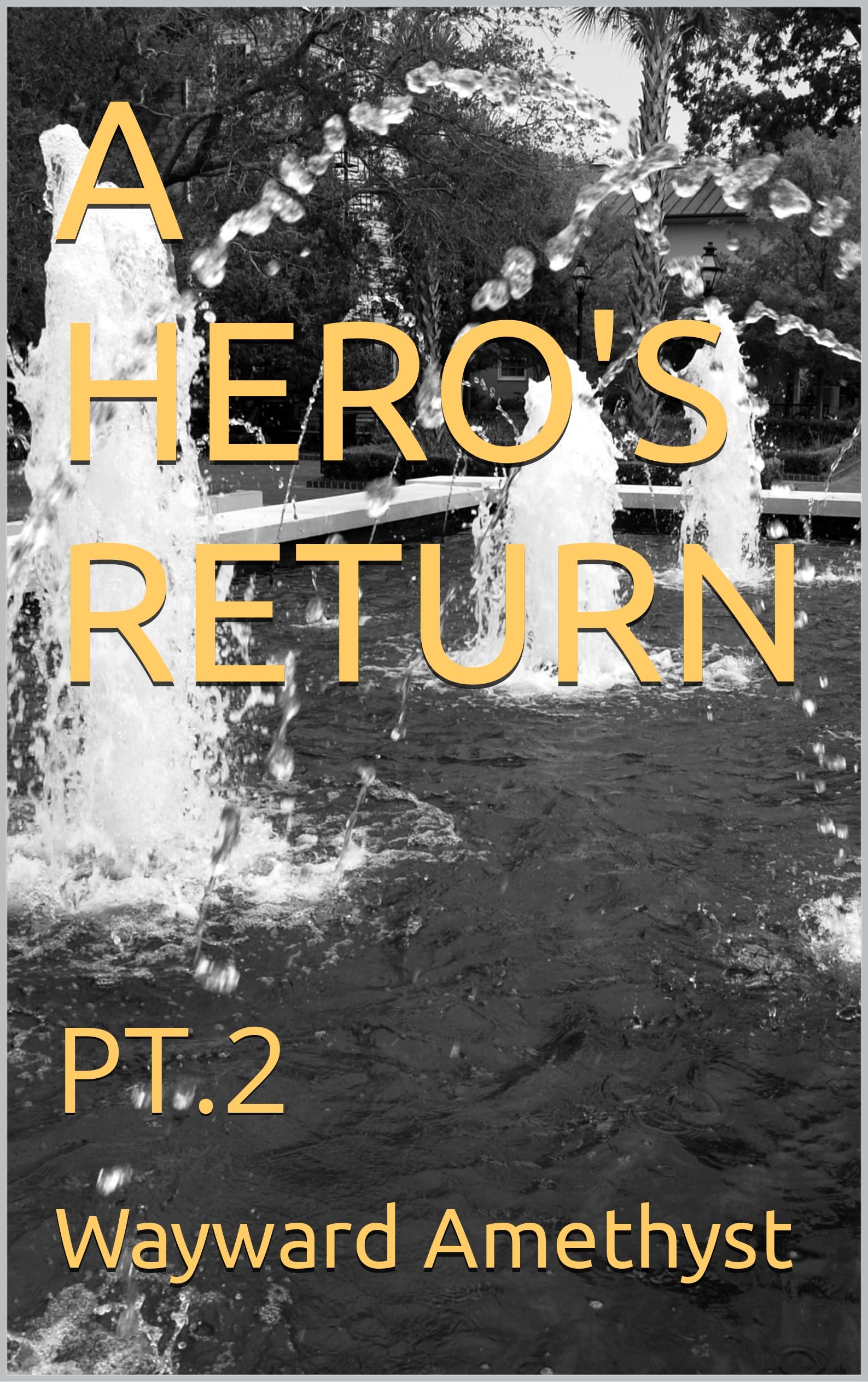 A HERO'S RETURN: PT.2 by Wayward Amethyst | Goodreads