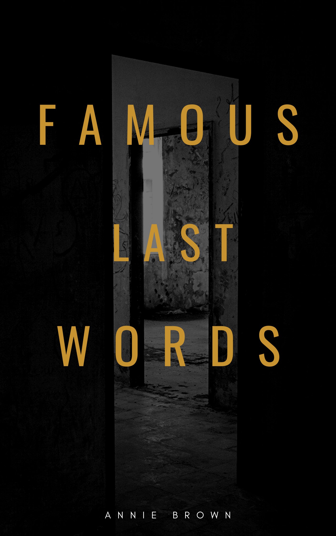Famous Last Words by Annie Brown | Goodreads