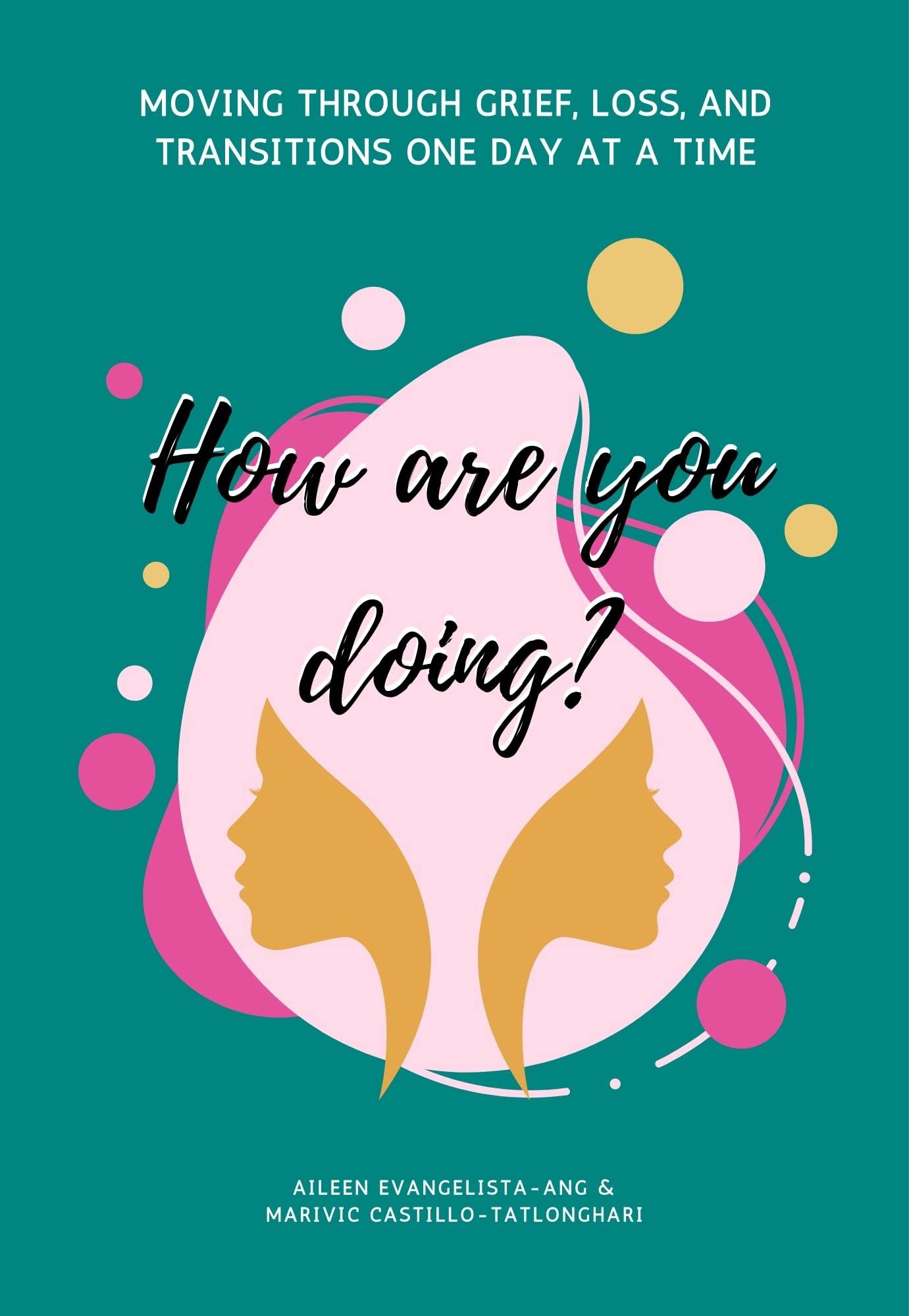 How Are You Doing?: Moving Through Grief, Loss, and Transitions One Day ...