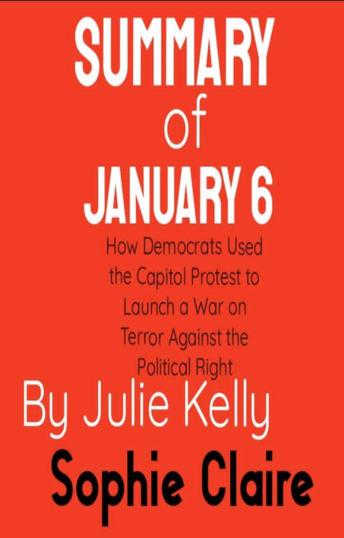 SUMMARY OF JANUARY 6 BY JULIE KELLY: How Democrats Used the Capitol ...