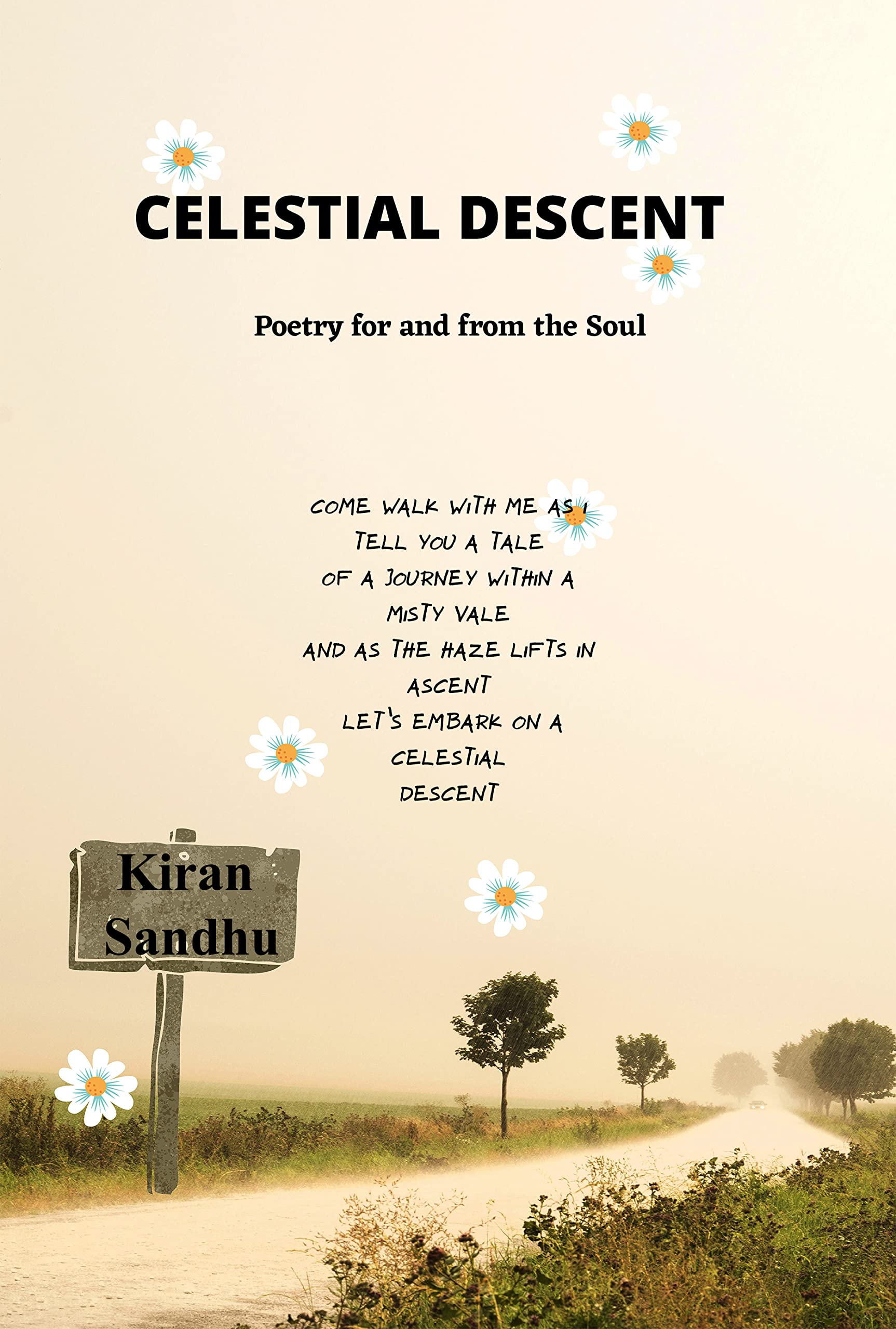 Celestial Descent : Poetry for and from the Soul by Kiran Sandhu ...