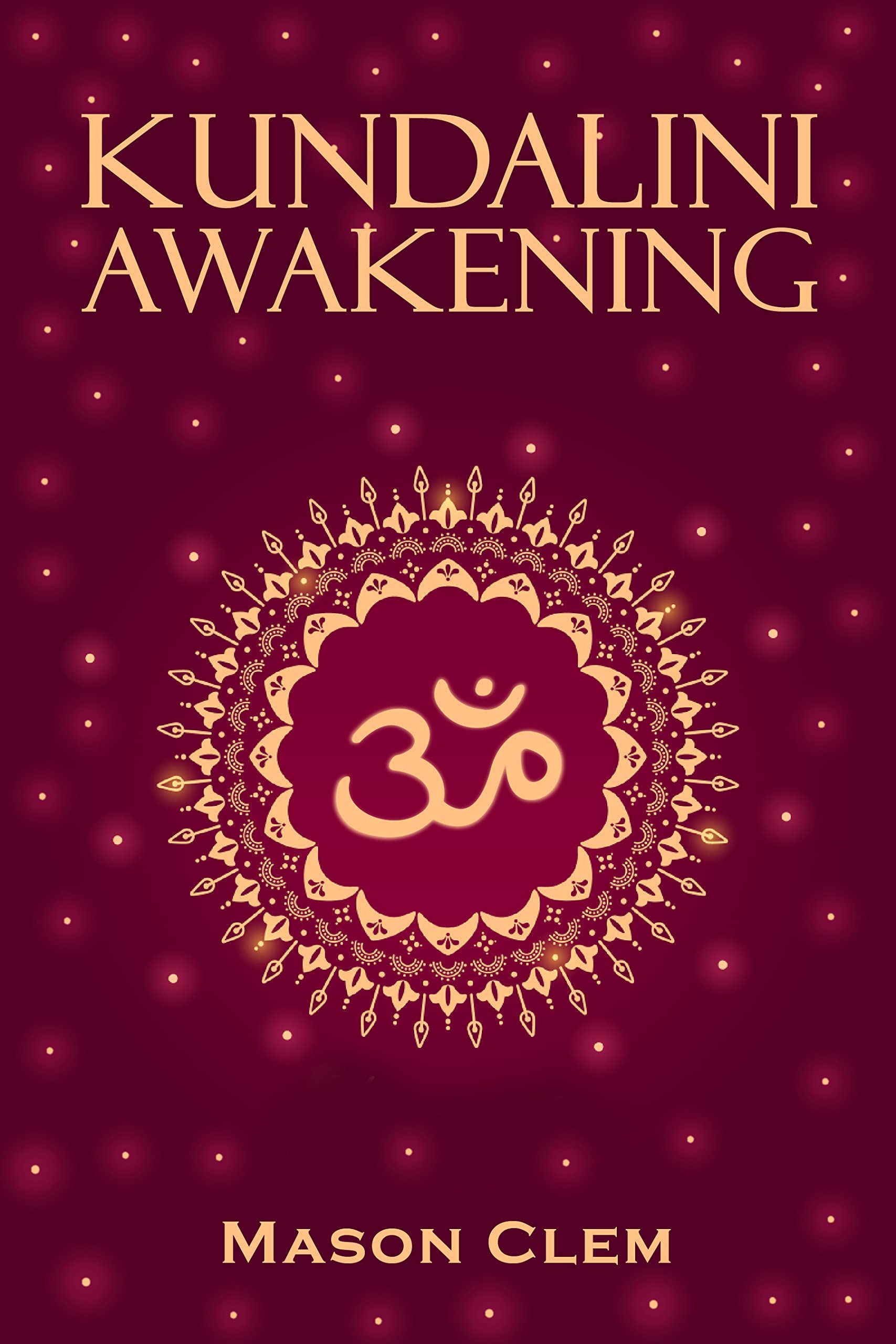 Kundalini Awakening: Enhance your Psychic Abilities, Intuition, and ...