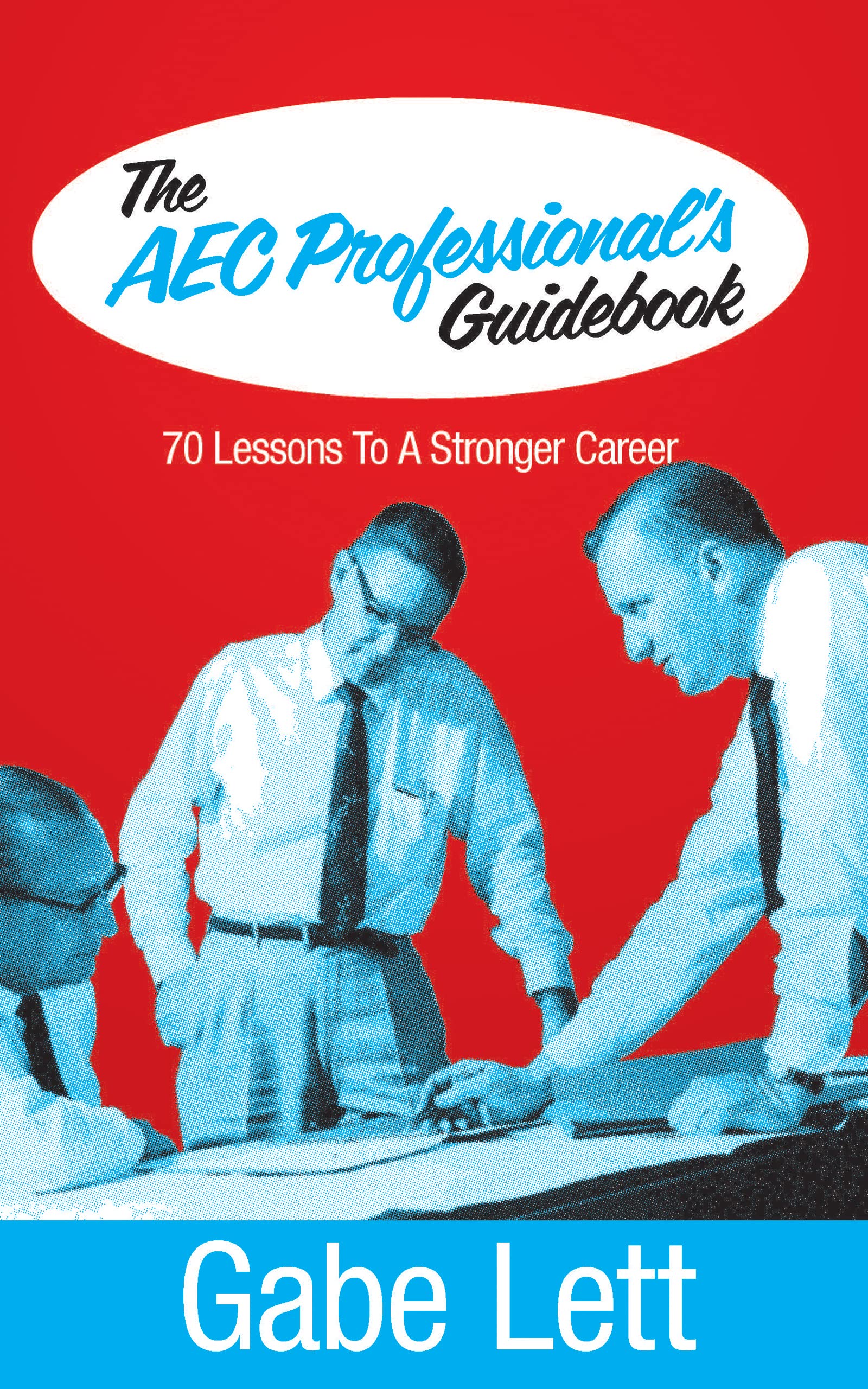 The AEC Professional's Guidebook: 70 Lessons to a Stronger Career by ...