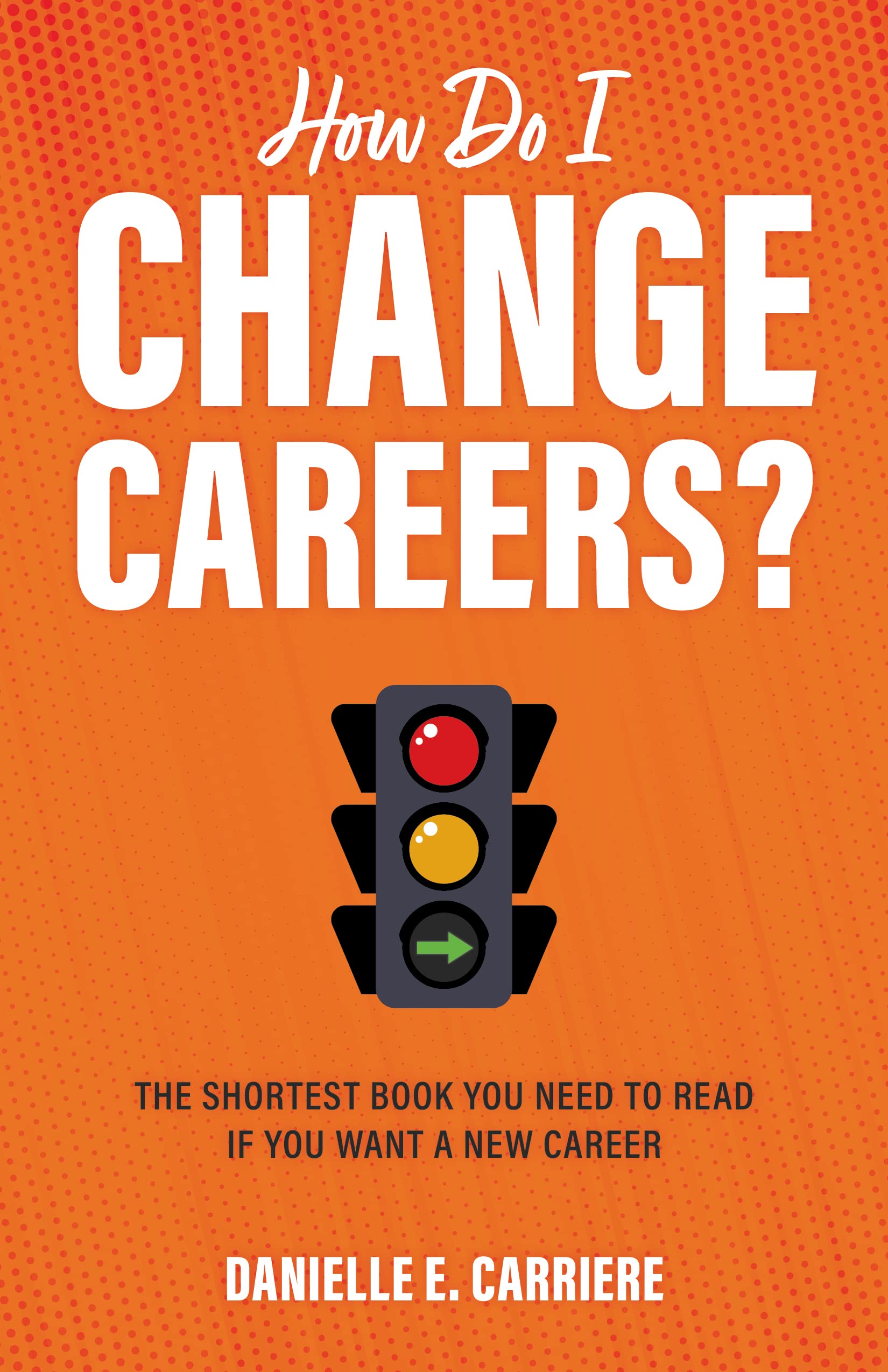 How Do I Change Careers The Shortest Book You Need To Read If You