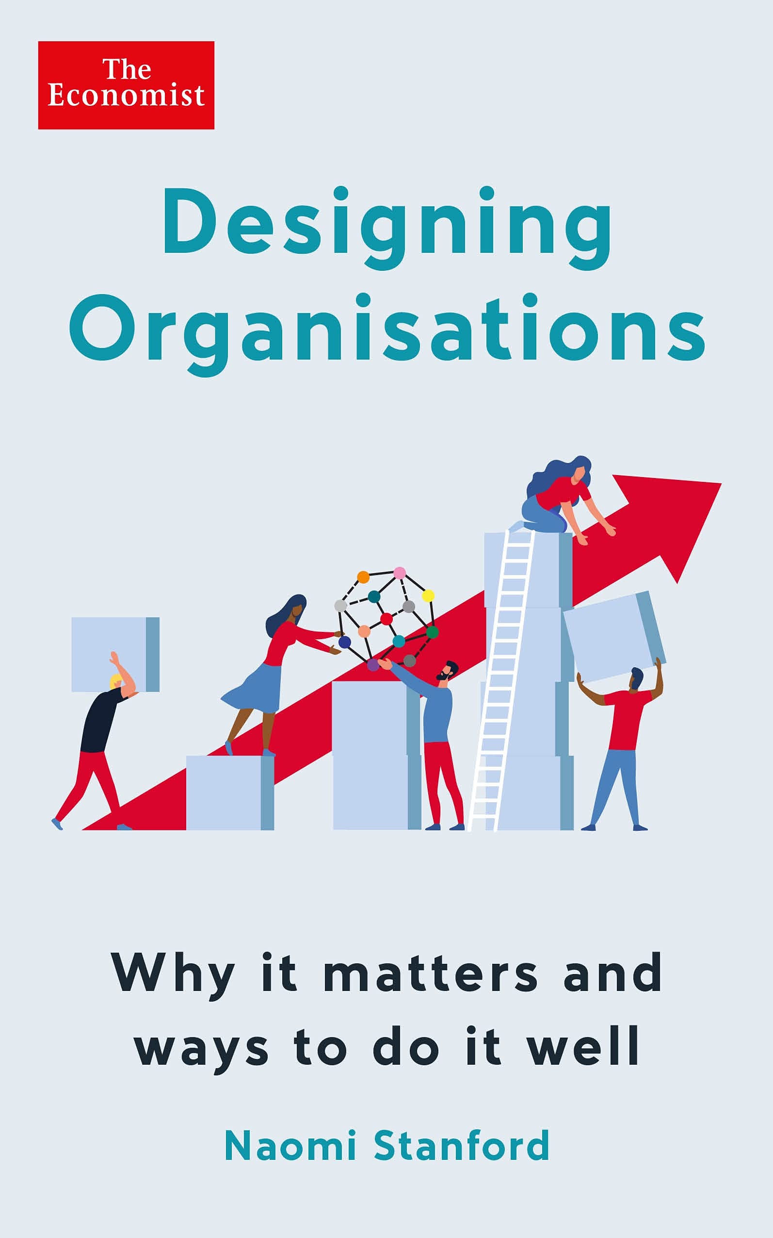 Designing Organisations: Why it matters and ways to do it well by Naomi ...