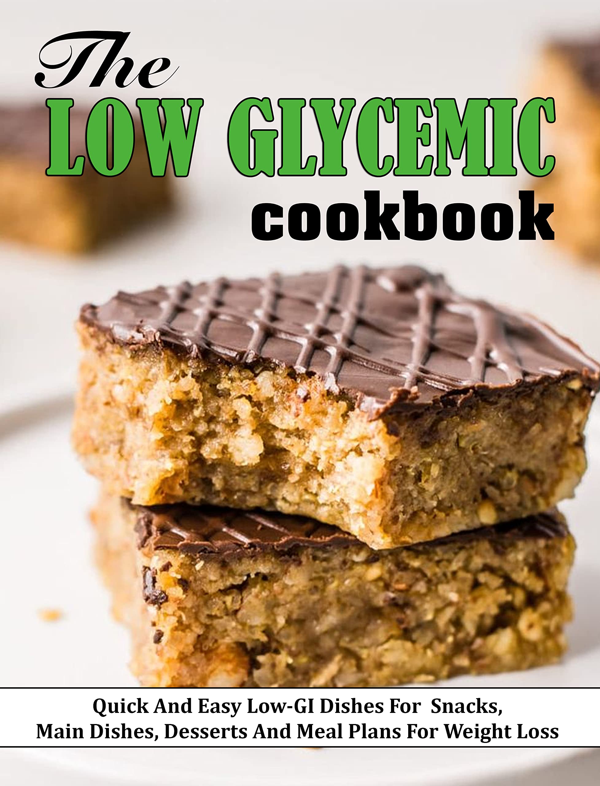The Low Glycemic Cookbook: Quick And Easy Low-GI Dishes For Snacks ...