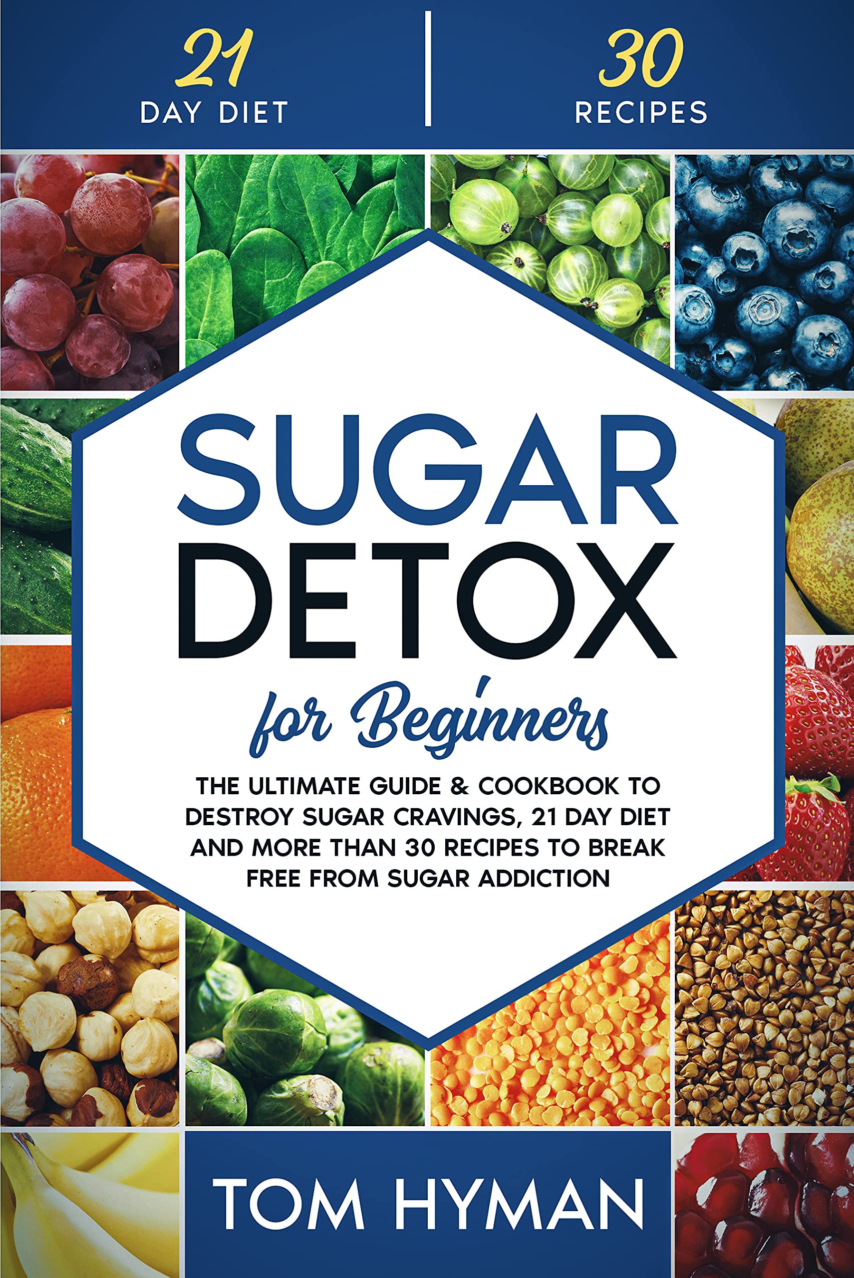 Sugar Detox for Beginners: The Ultimate Guide & Cookbook to Destroy ...