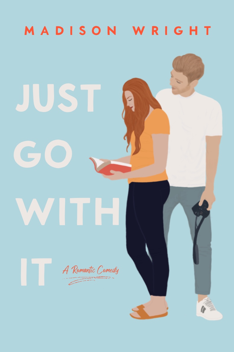 Just Go With It (Just Us, #1) by Madison Wright | Goodreads