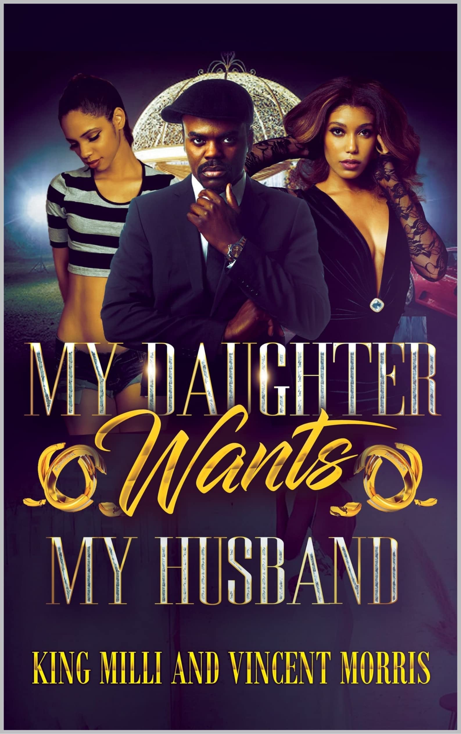 MY DAUGHTER WANTS MY HUSBAND by King Milli | Goodreads