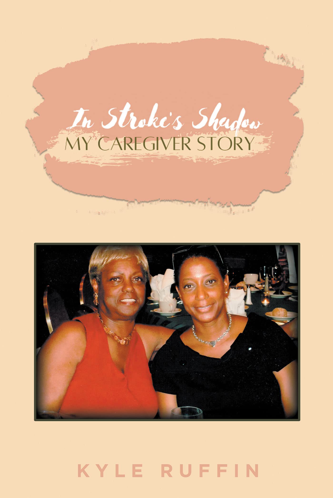 In Stroke's Shadow: My Caregiver Story by Kyle Ruffin | Goodreads